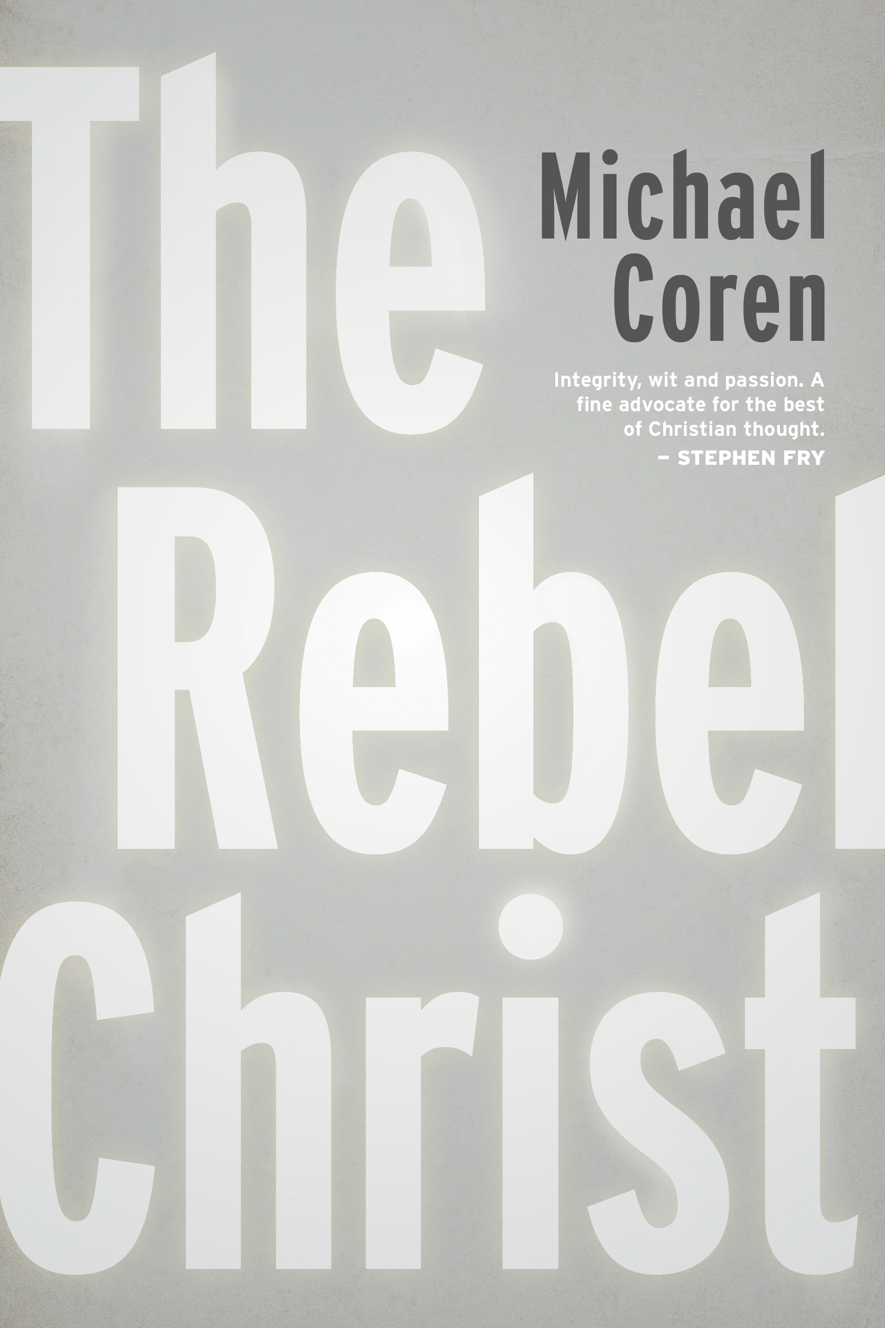 The Rebel Christ by Michael Coren | Goodreads