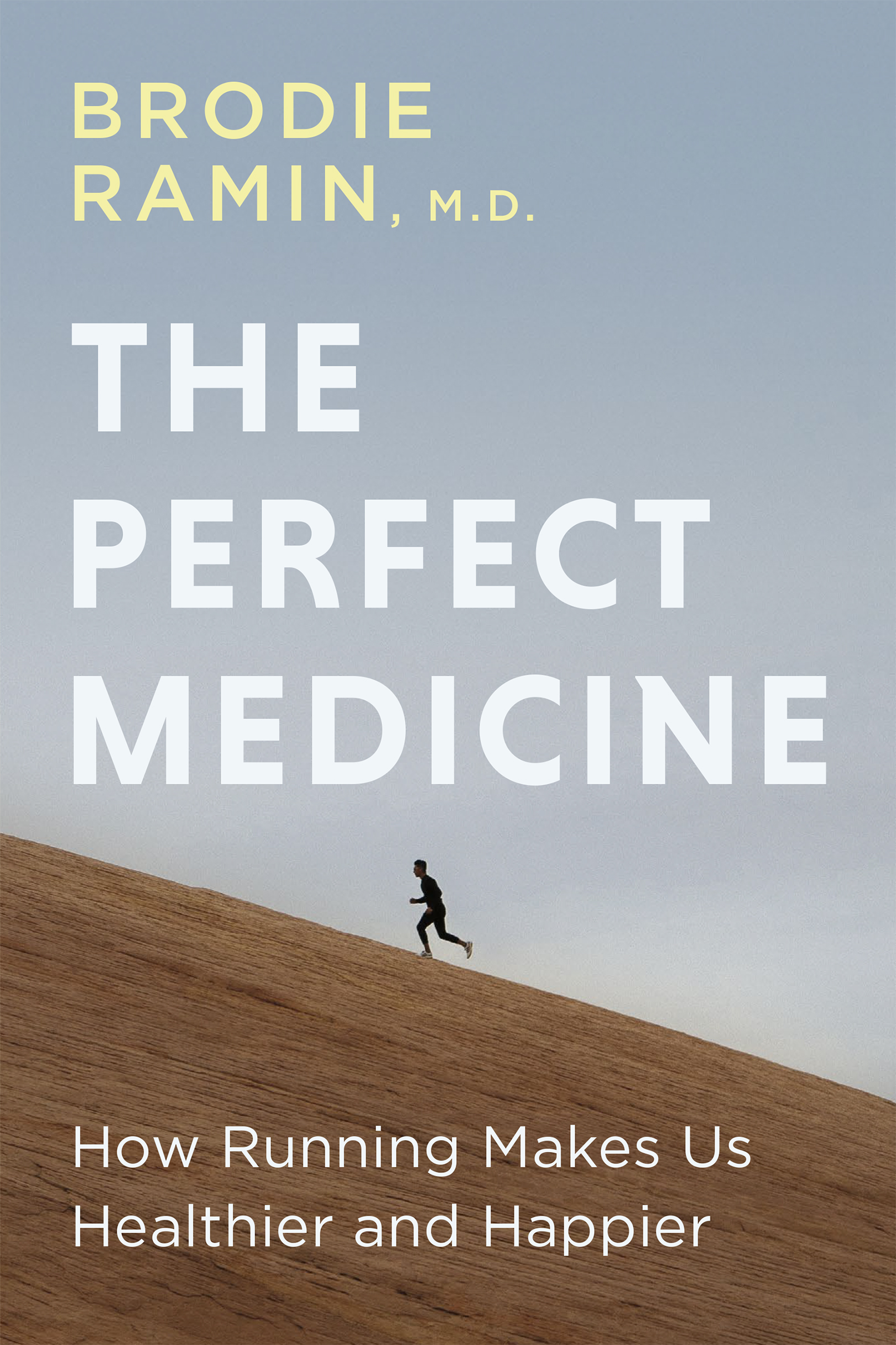 The Perfect Medicine: How Running Makes Us Healthier and Happier by ...