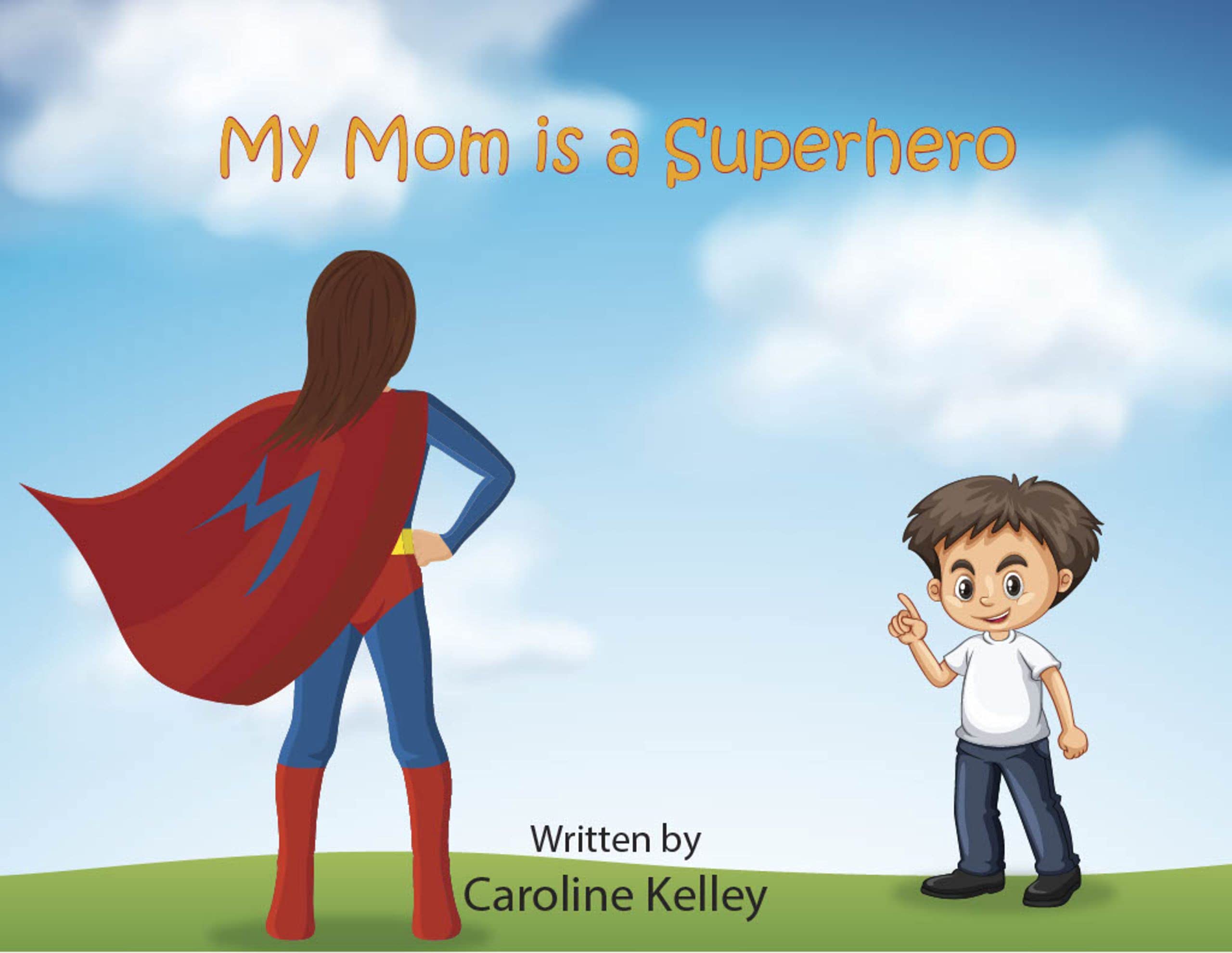My Mom is a Superhero by Caroline Kelley | Goodreads