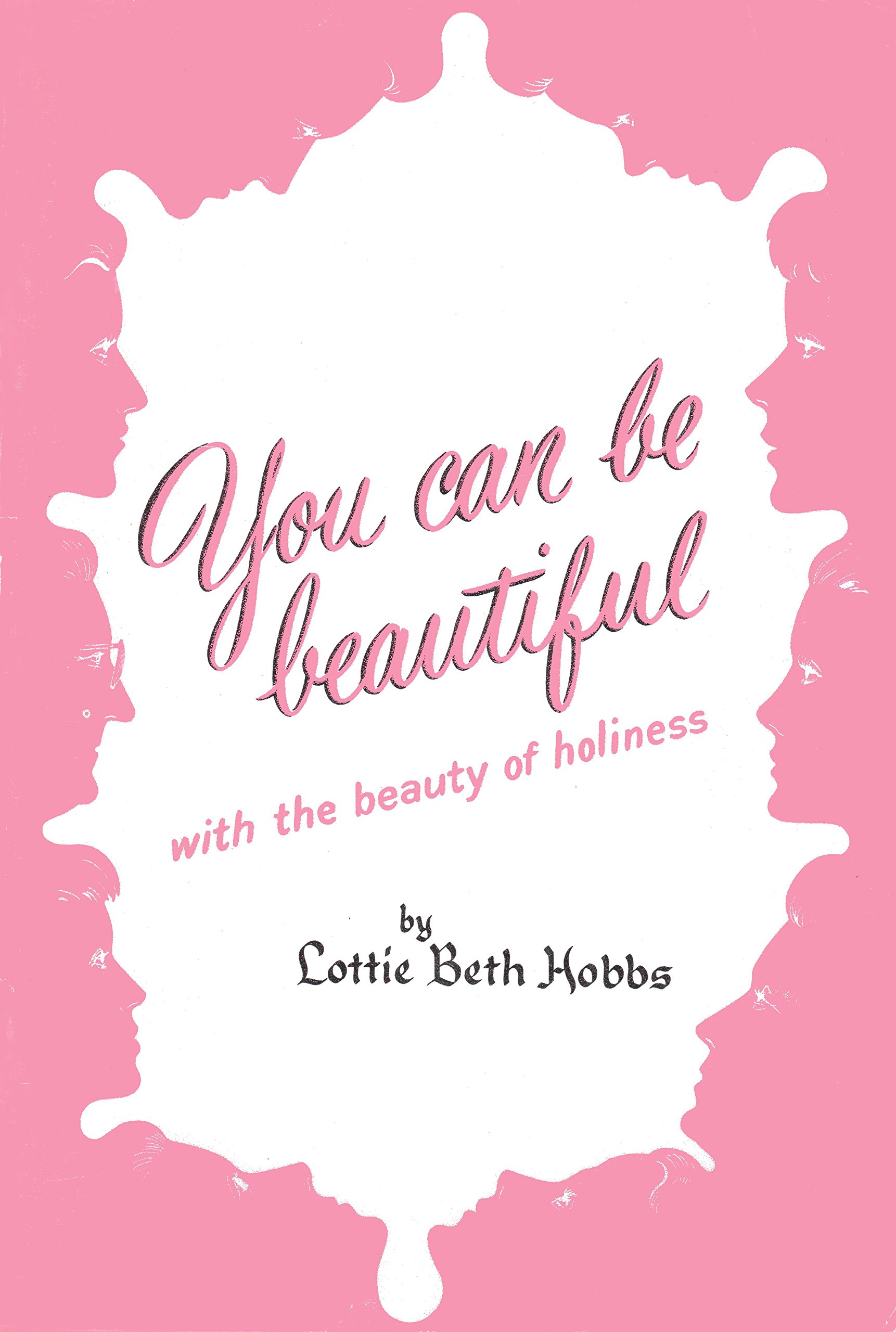 You Can Be Beautiful with the Beauty of Holiness by Lottie Beth Hobbs ...