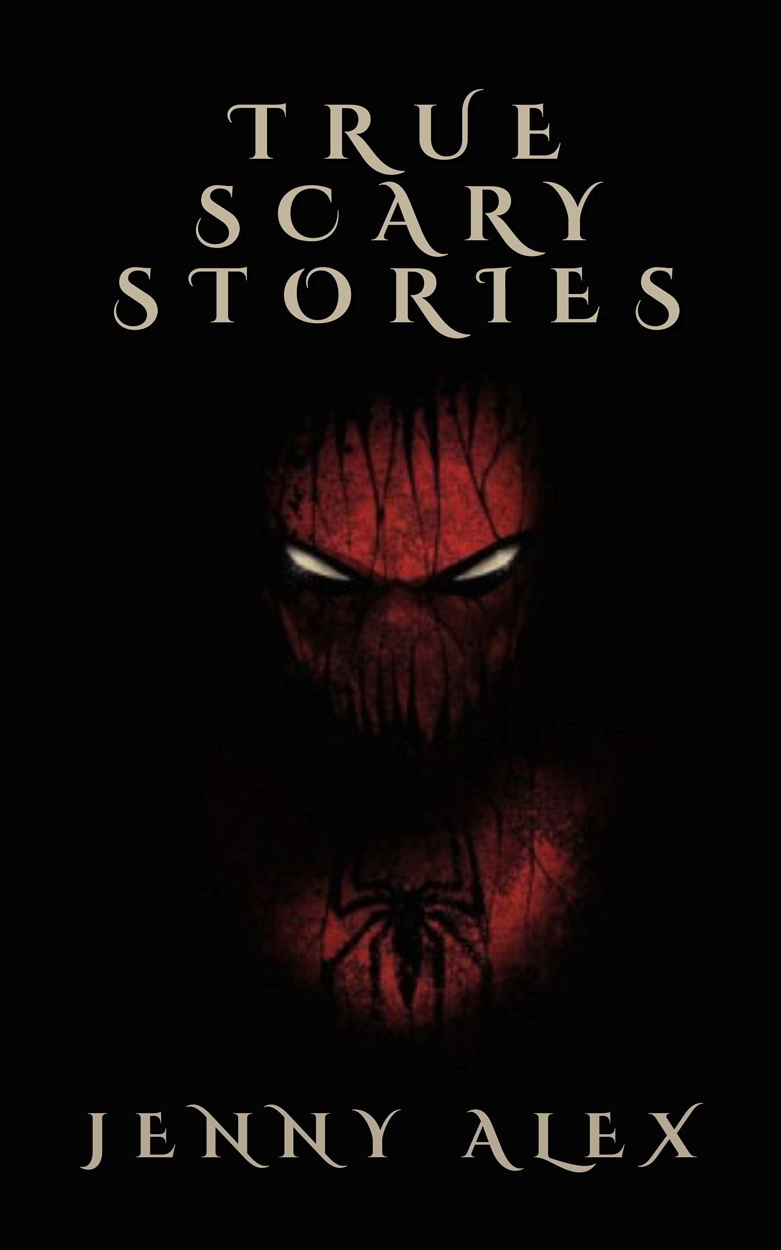 TRUE SCARY STORIES : INTERESTING & BEST TERRIFYING STORIES NOT TO READ ...