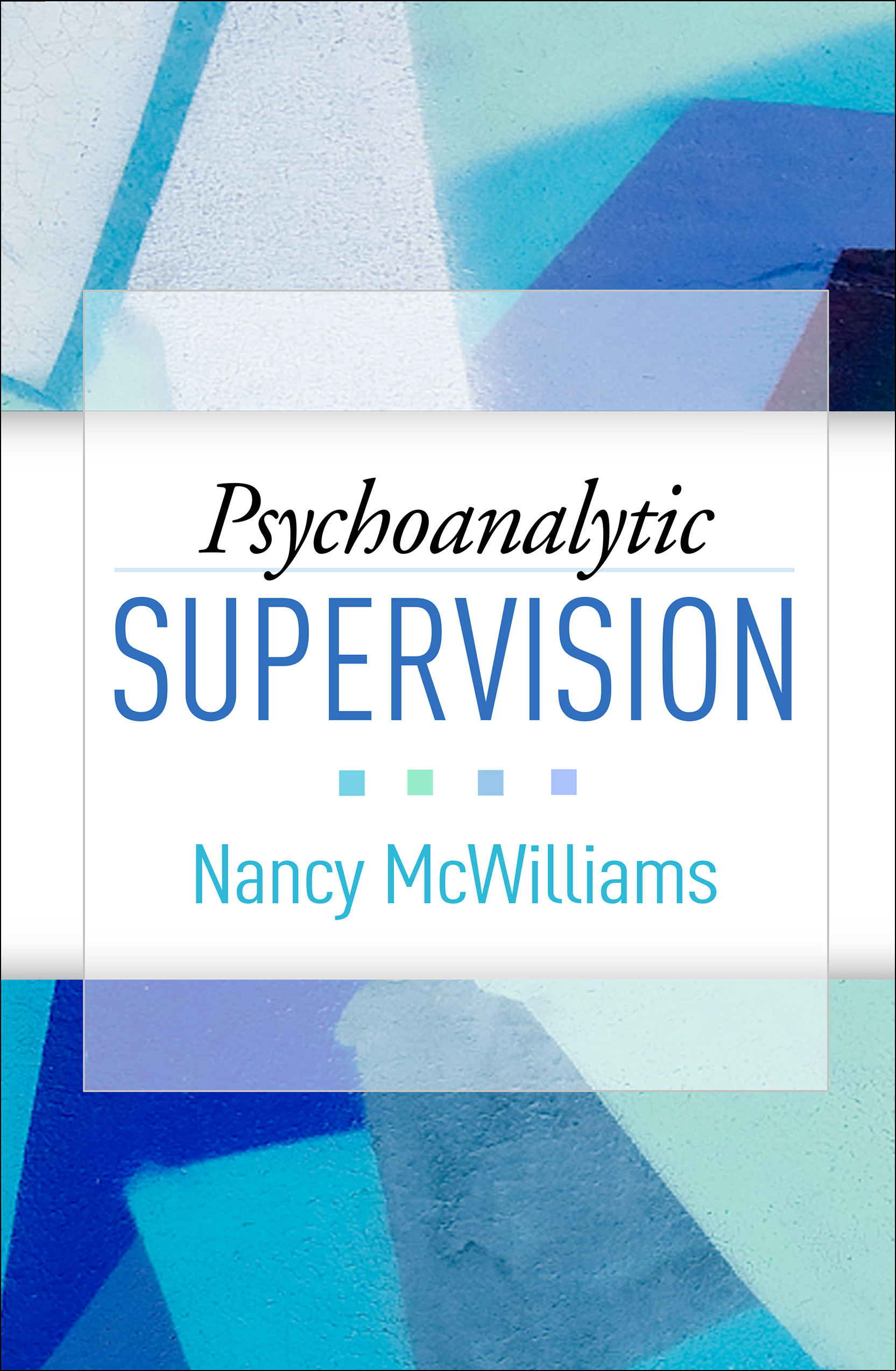 Psychoanalytic Supervision by Nancy McWilliams | Goodreads