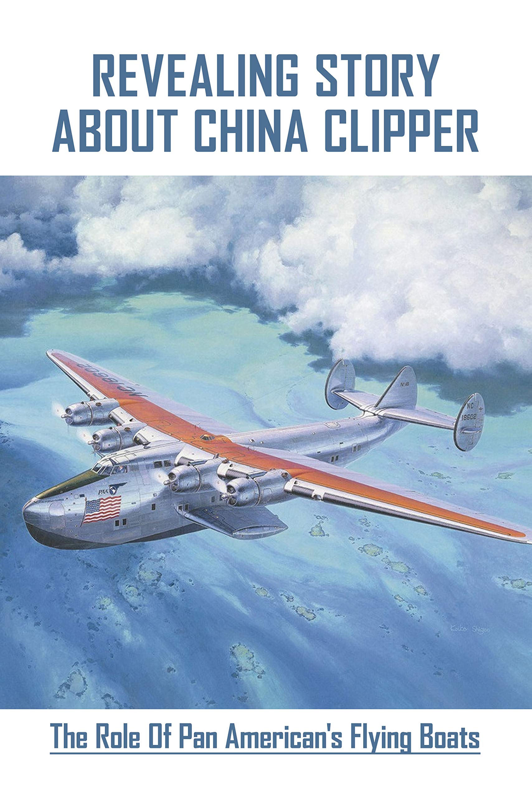 Revealing Story About China Clipper: The Role Of Pan American's Flying ...