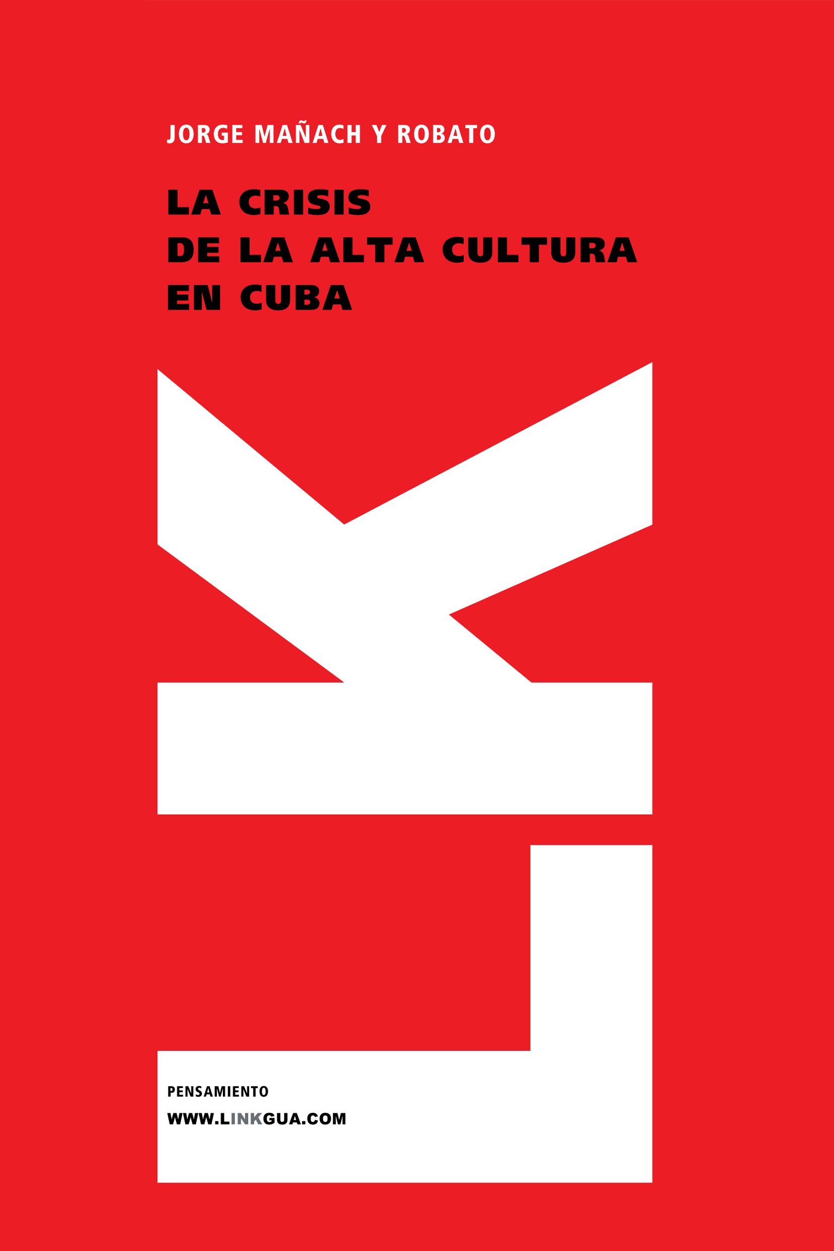 La crisis de la alta cultura en Cuba (Pensamiento) by Jorge Mañach ...