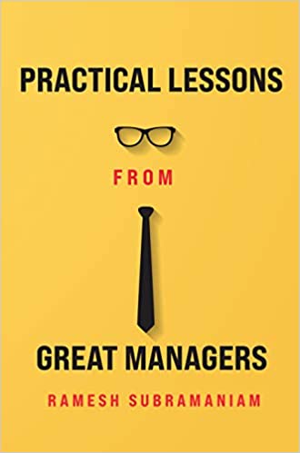 Practical Lessons From Great Managers by Ramesh Subramaniam | Goodreads