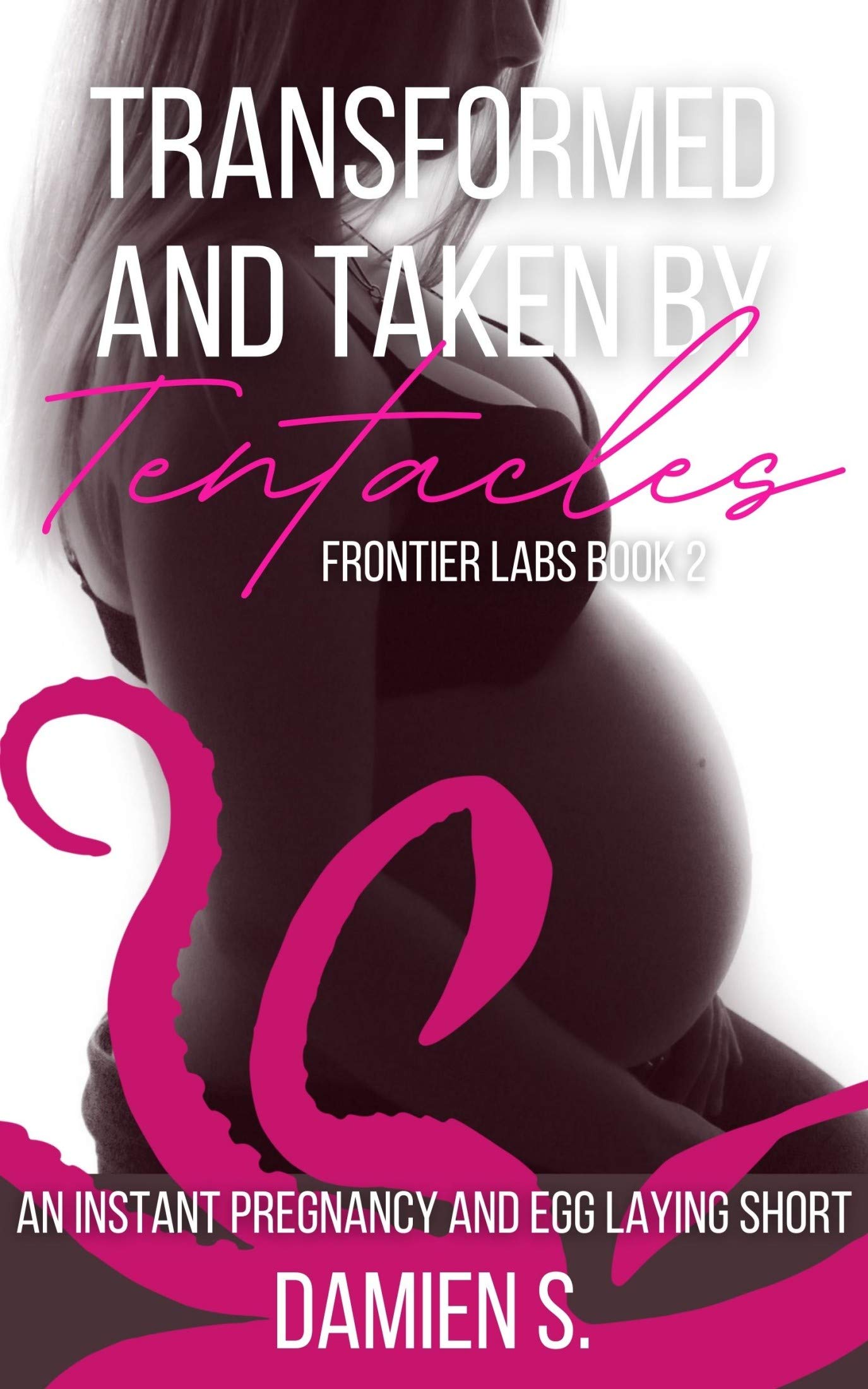 Transformed And Taken By Tentacles An Instant Pregnancy And Egg Laying