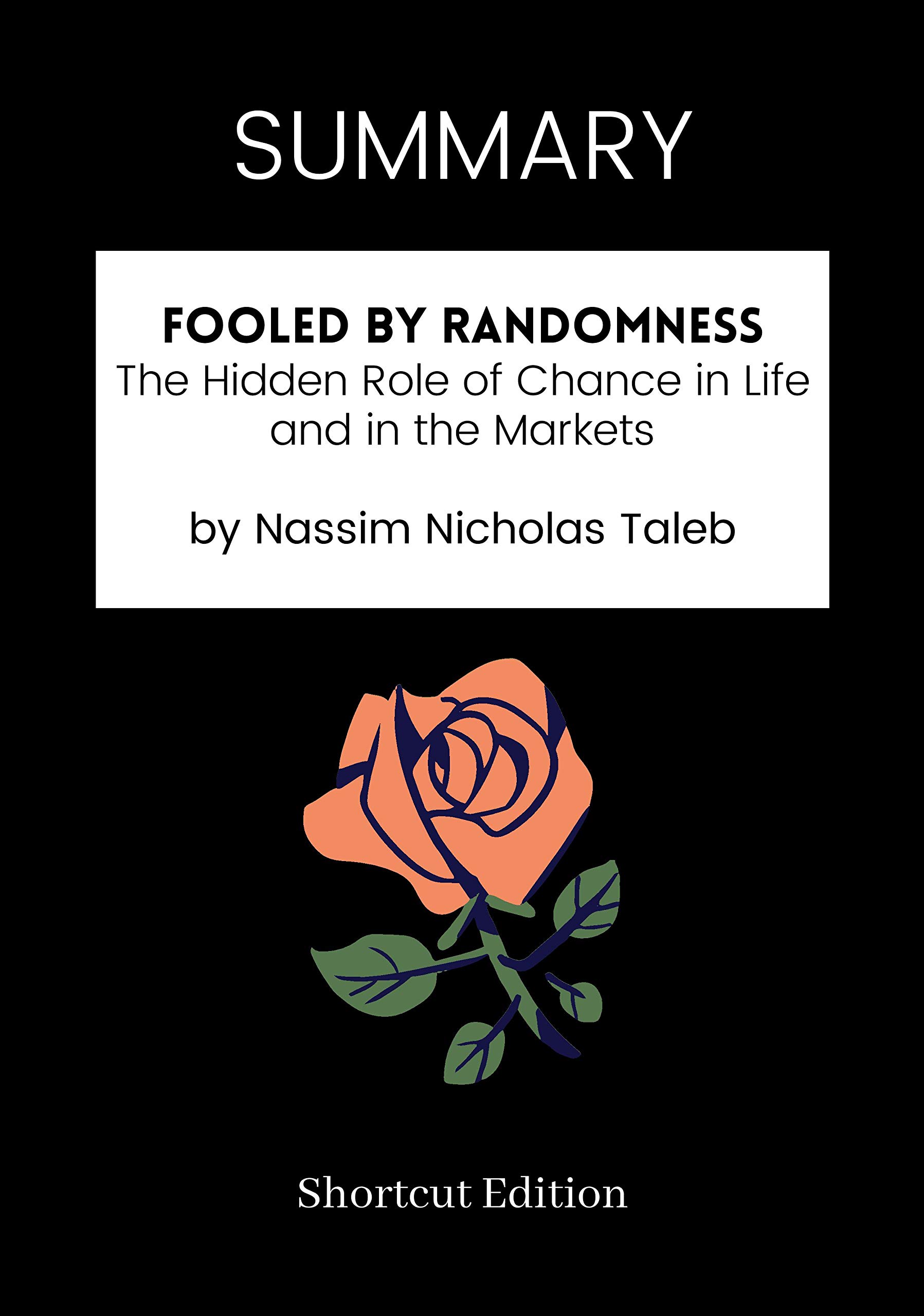 SUMMARY - Fooled By Randomness: The Hidden Role Of Chance In Life And ...