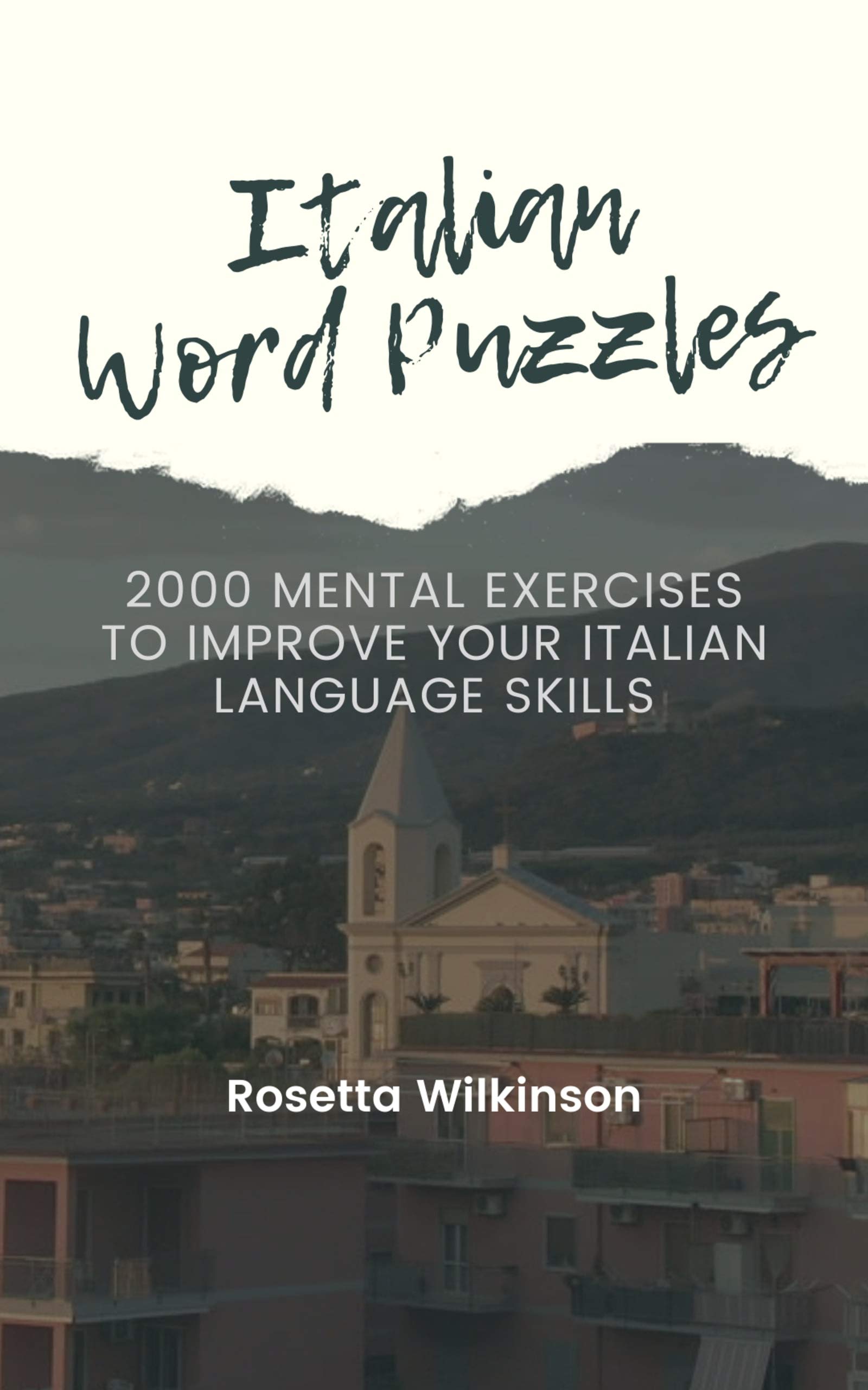 Italian Word Puzzles: 2000 Mental Exercises to Improve your Italian ...