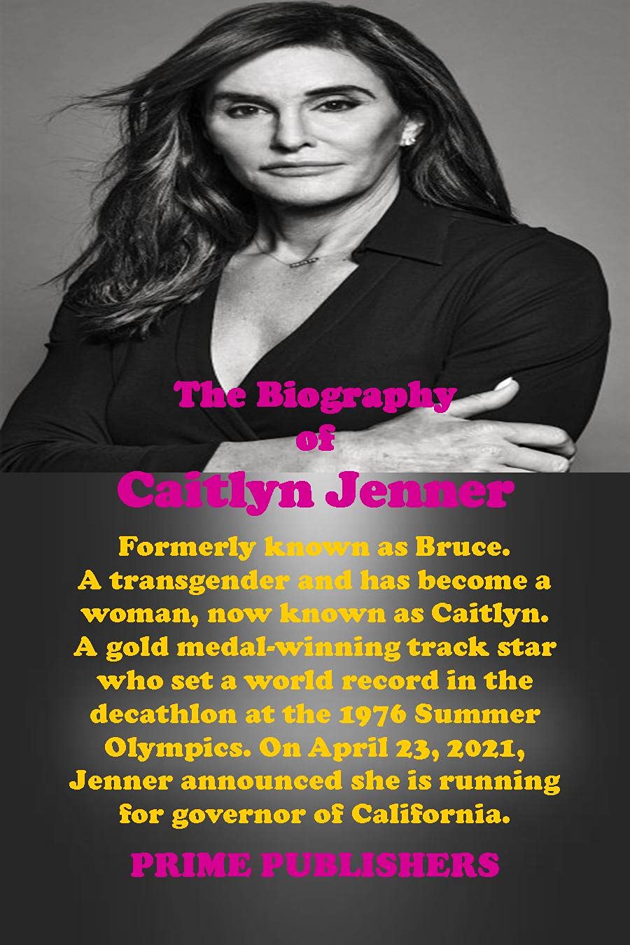 THE BIOGRAPHY OF CAITLYN JENNER: Formerly known as Bruce. A transgender ...