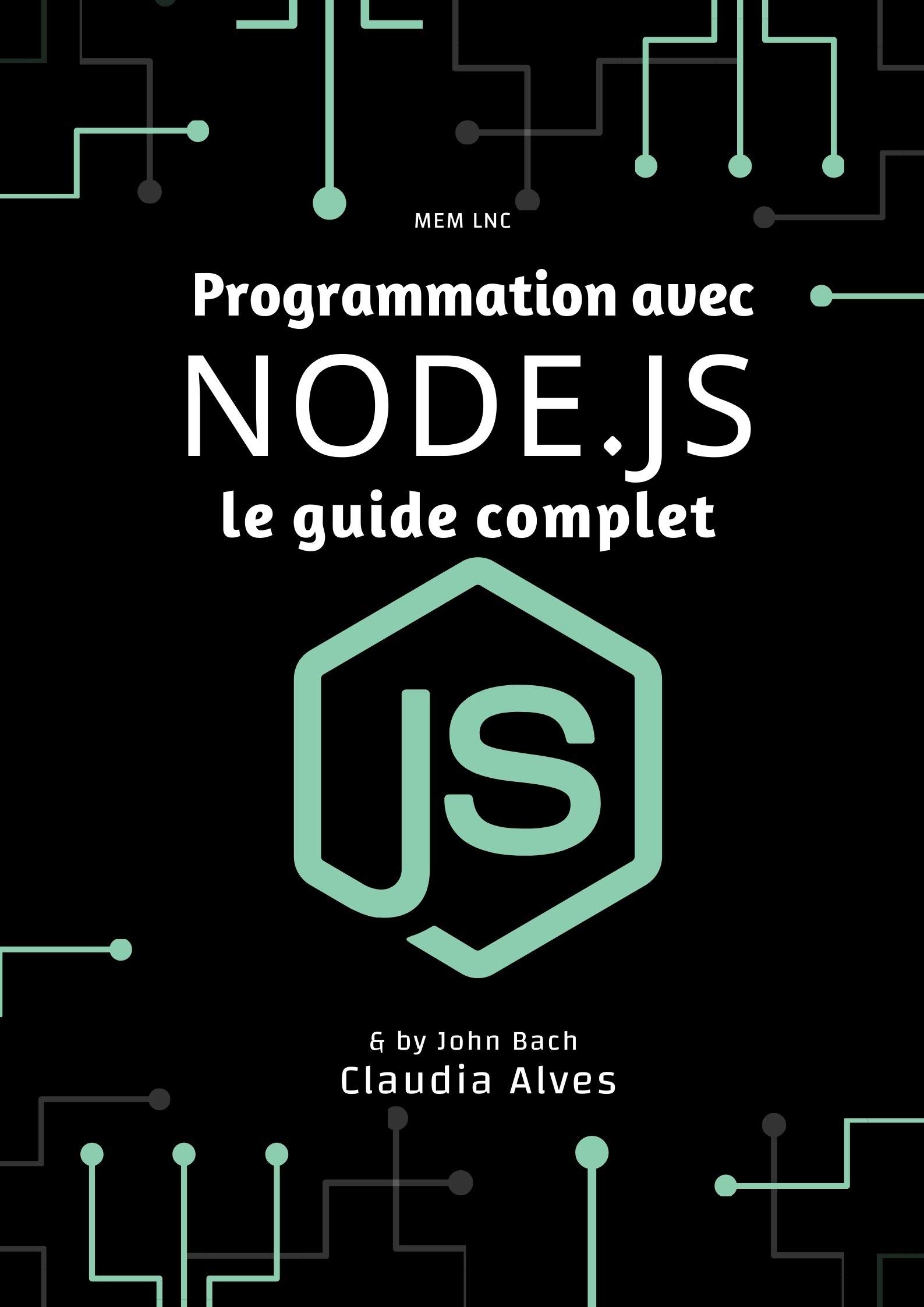 Programmation avec Node.js: le guide complet , 2e édition by Claudia Alves | Goodreads