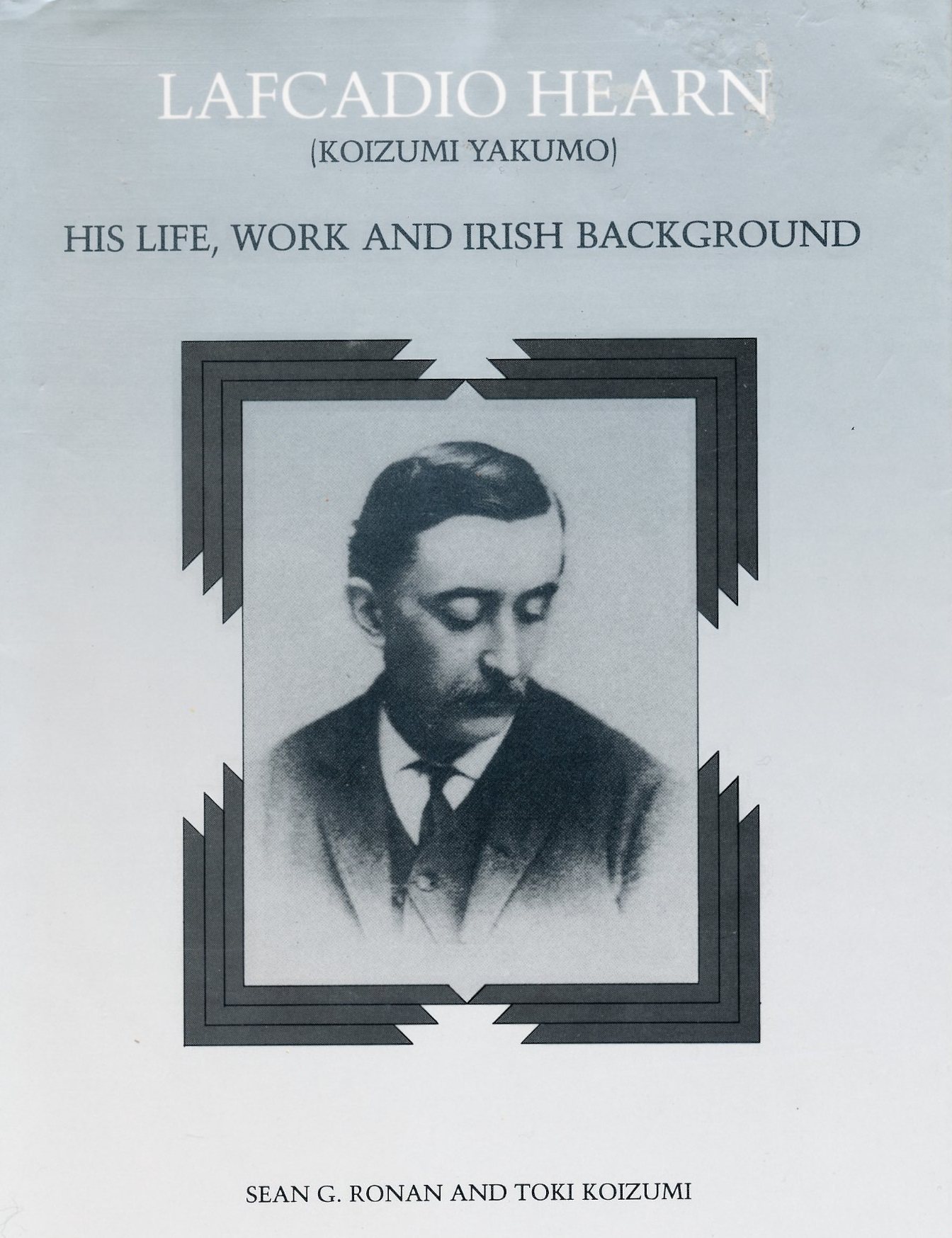 Lafcadio Hearn (Koizumi Yakumo): His Life, Work, and Irish Background ...