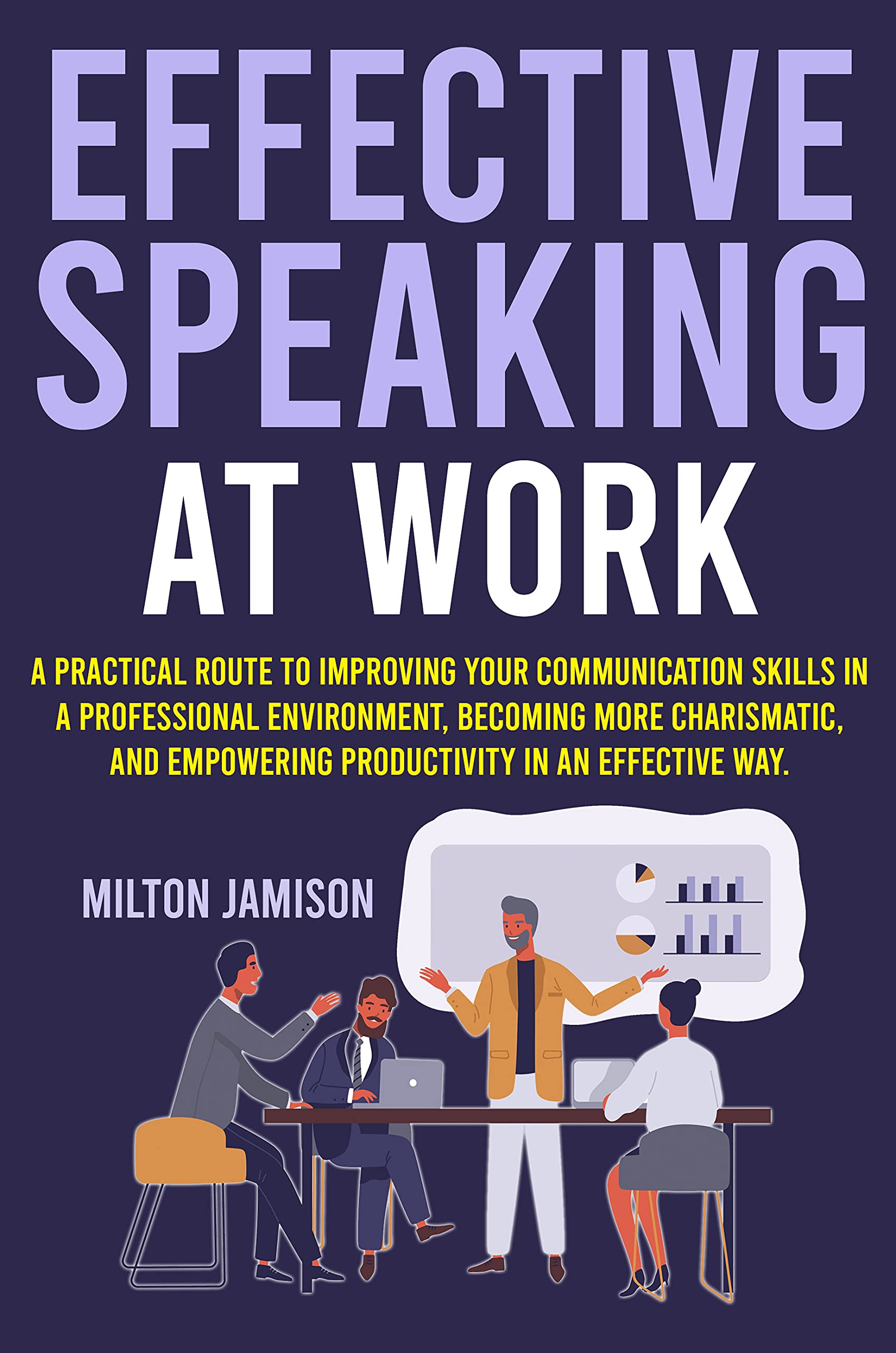 EFFECTIVE SPEAKING AT WORK: A Practical Route to Improving your ...