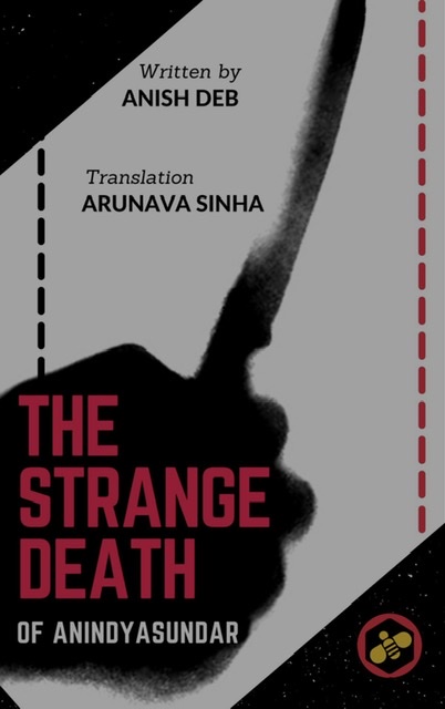 The Strange Death of Anindyasundar by Anish Deb | Goodreads
