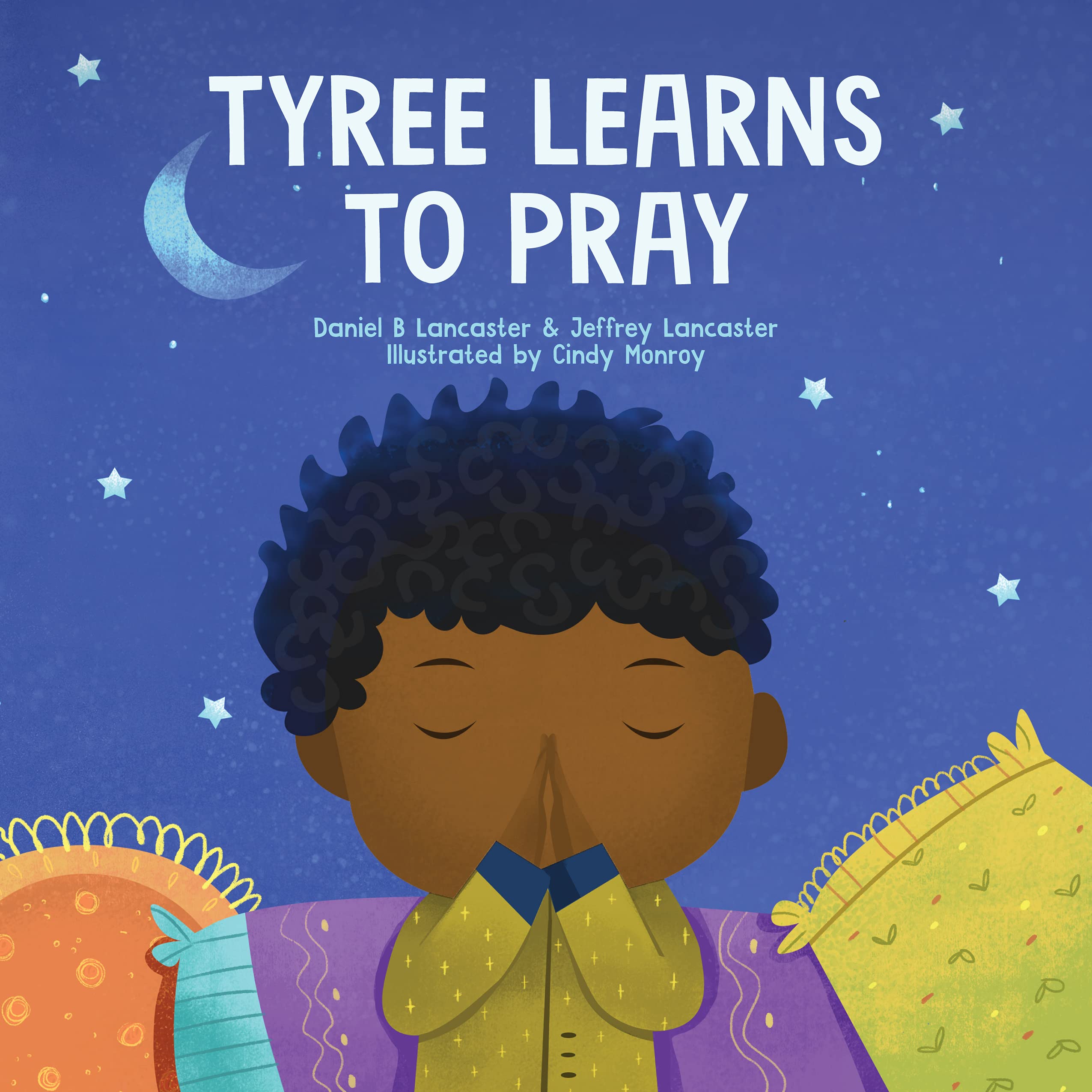 Tyree Learns to Pray: A Children’s Book About Jesus and Prayer by ...
