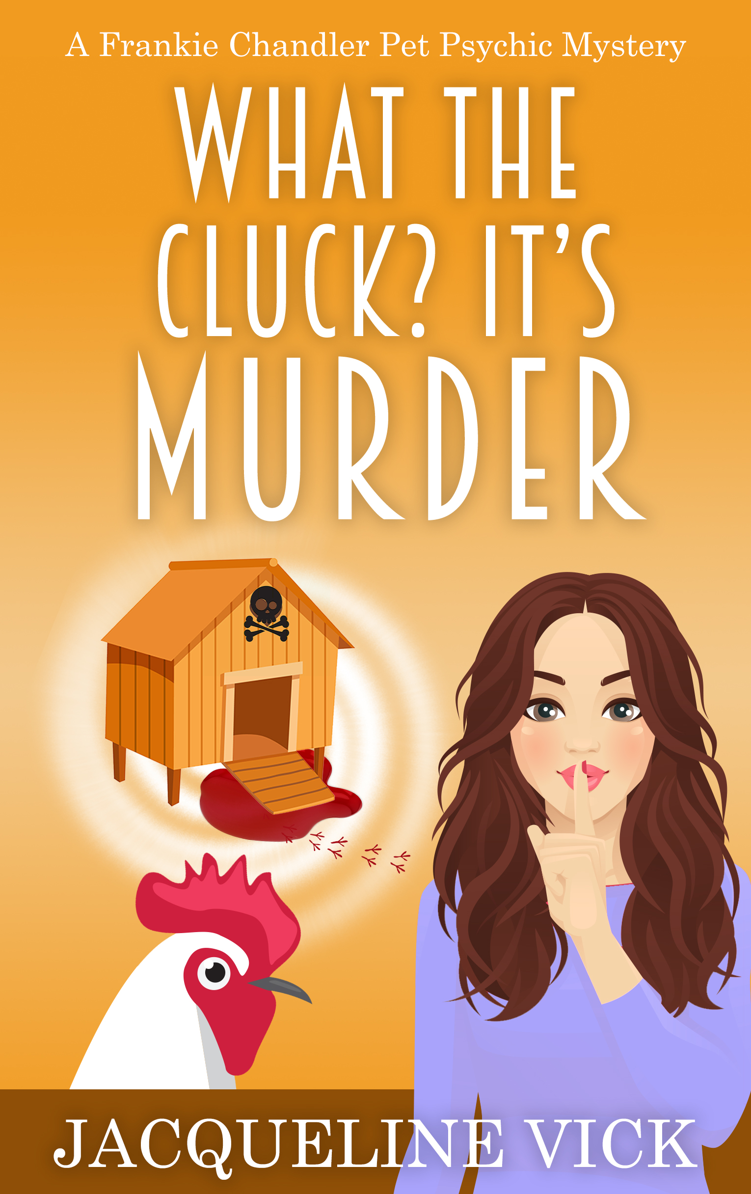 What the Cluck? It's Murder by Jacqueline Vick | Goodreads