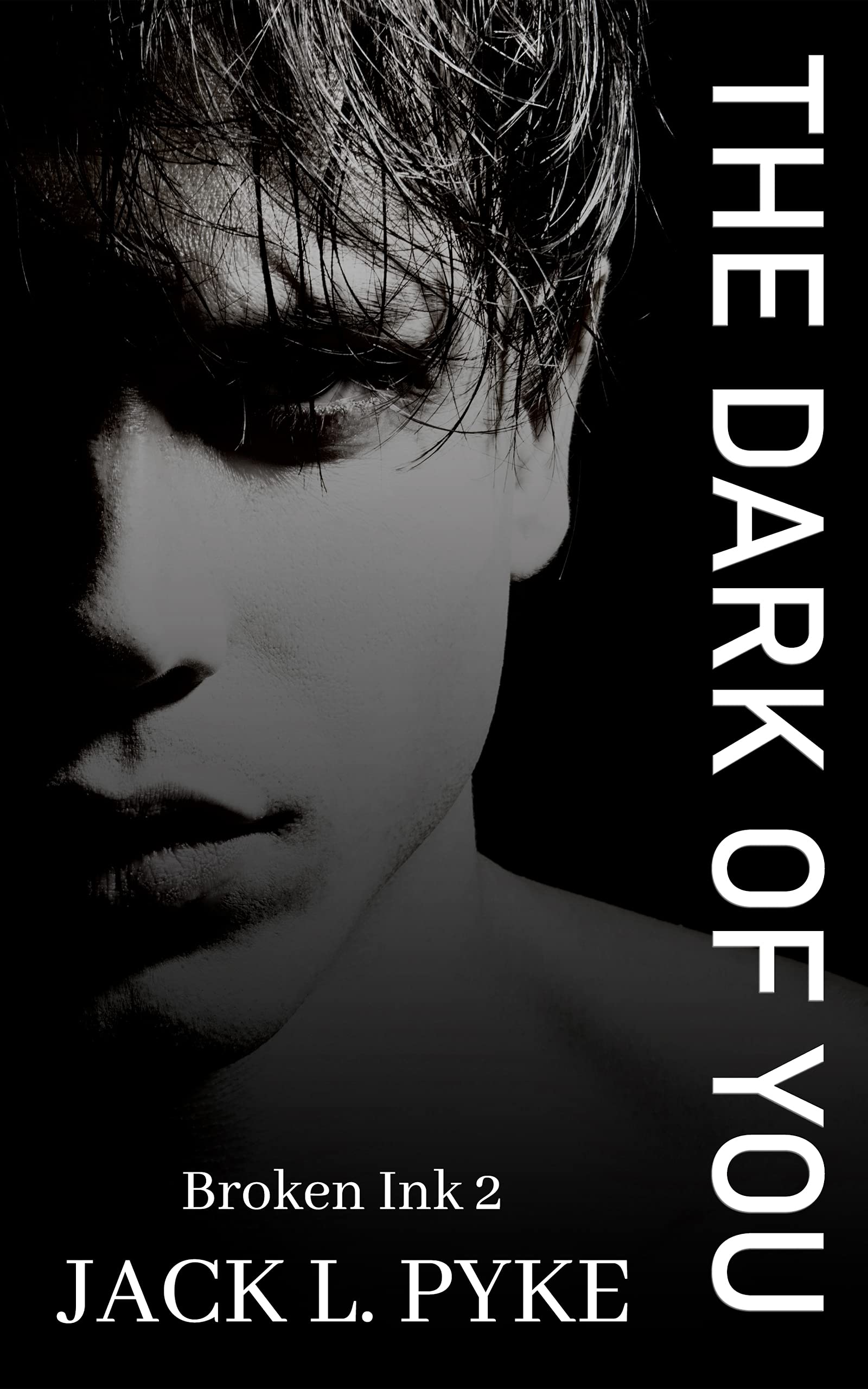 The Dark of You (Broken Ink #2) by Jack L. Pyke | Goodreads