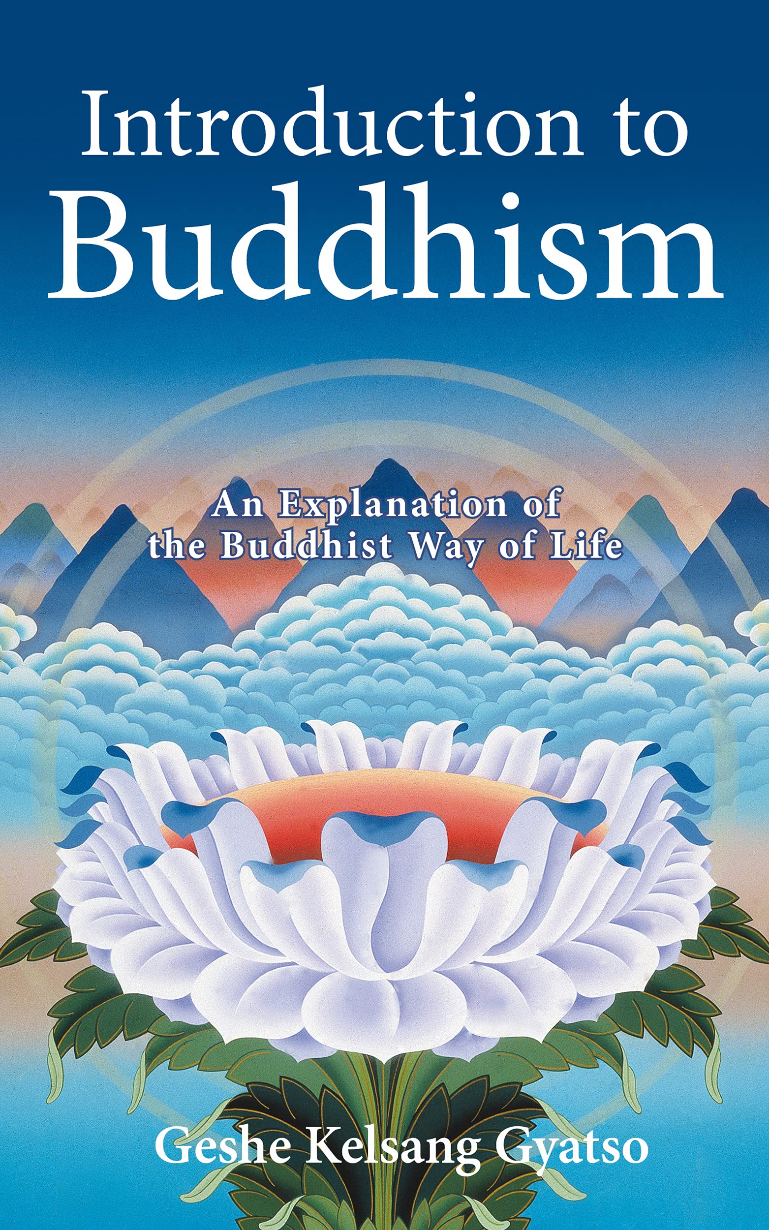 Introduction to Buddhism: An Explanation of the Buddhist Way of Life by Kelsang Gyatso | Goodreads