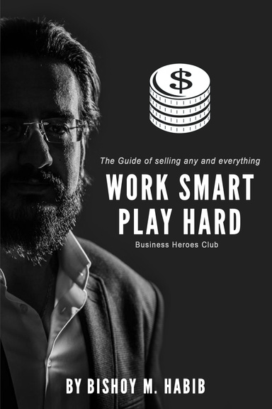 Work Smart Play Hard by Bishoy M. Habib | Goodreads