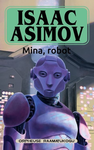 Mina, robot by Isaac Asimov | Goodreads