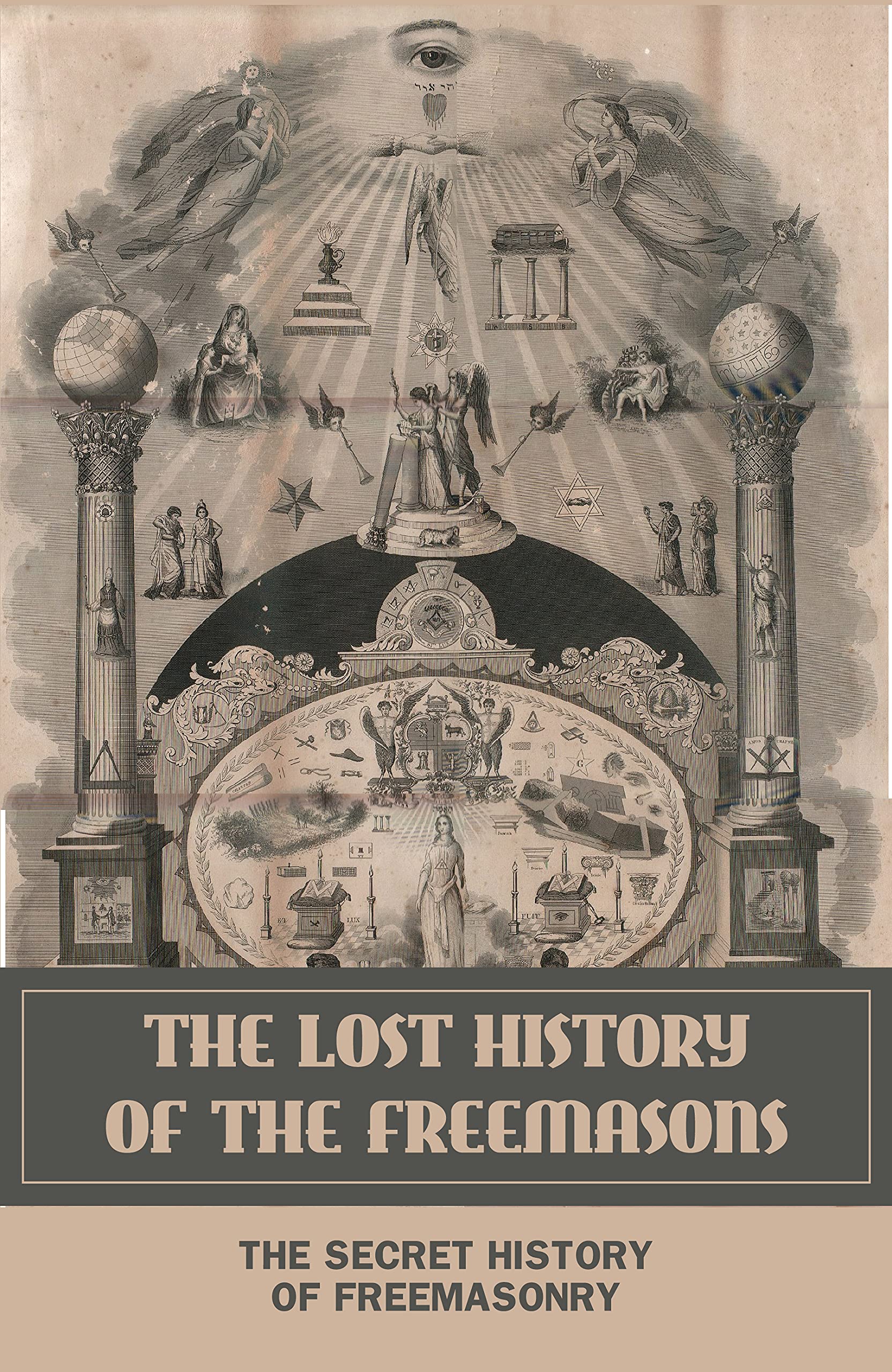 The Lost History Of The Freemasons: The Secret History Of Freemasonry ...