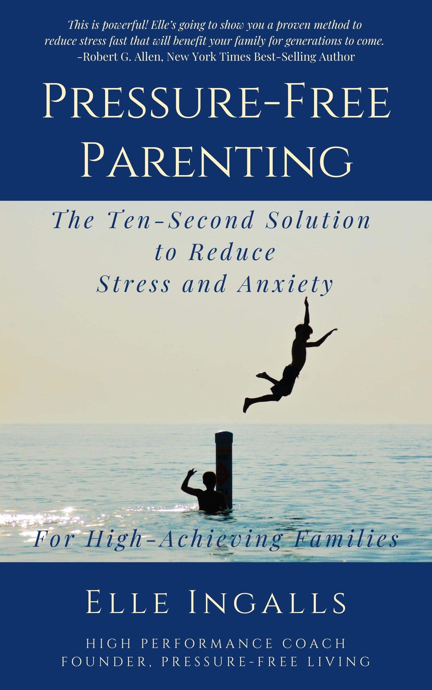 Pressure-Free Parenting: The Ten-Second Solution to Less Stress and ...
