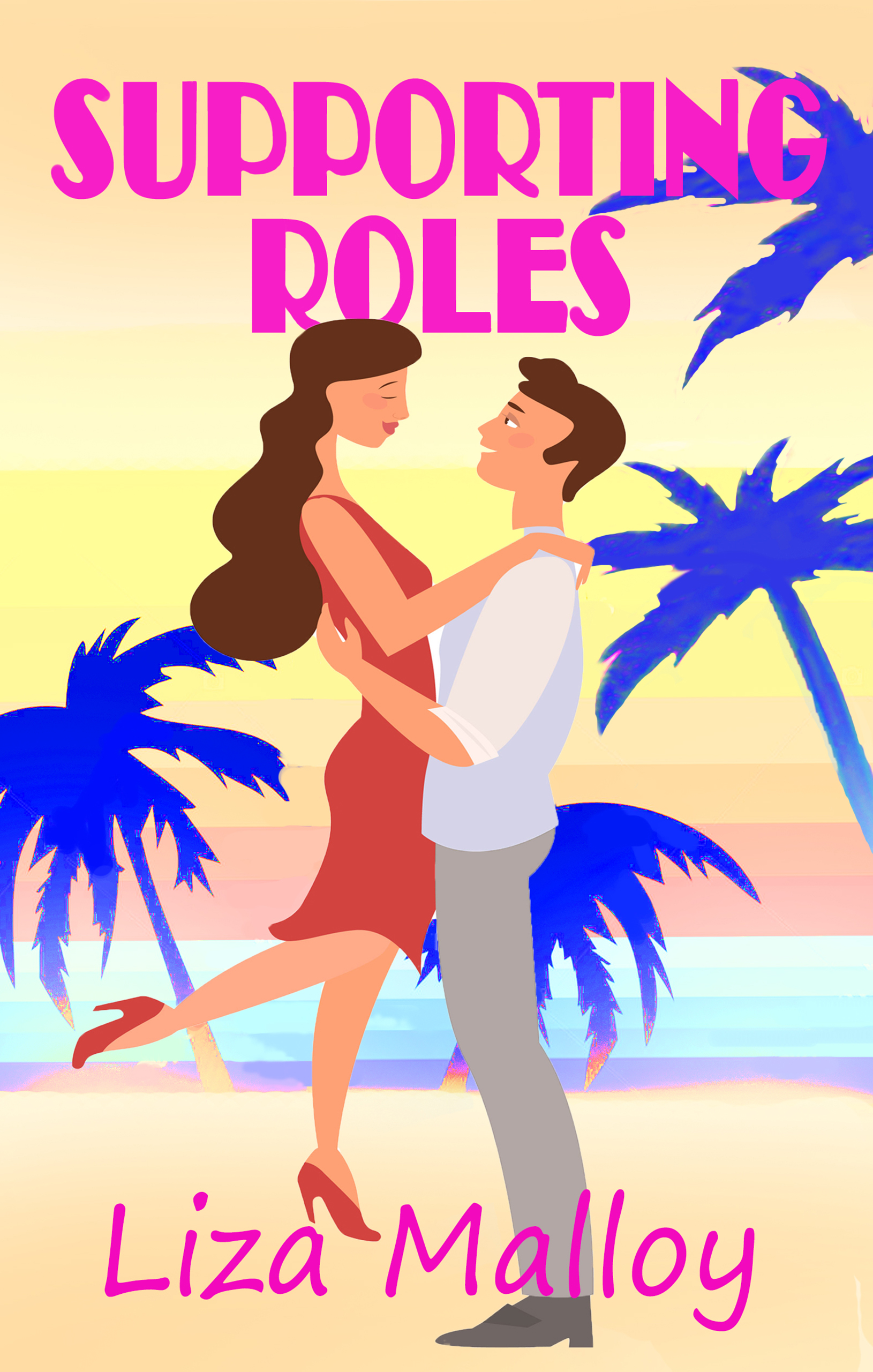 Supporting Roles (Hollywood Romance, Book 3) by Liza Malloy | Goodreads