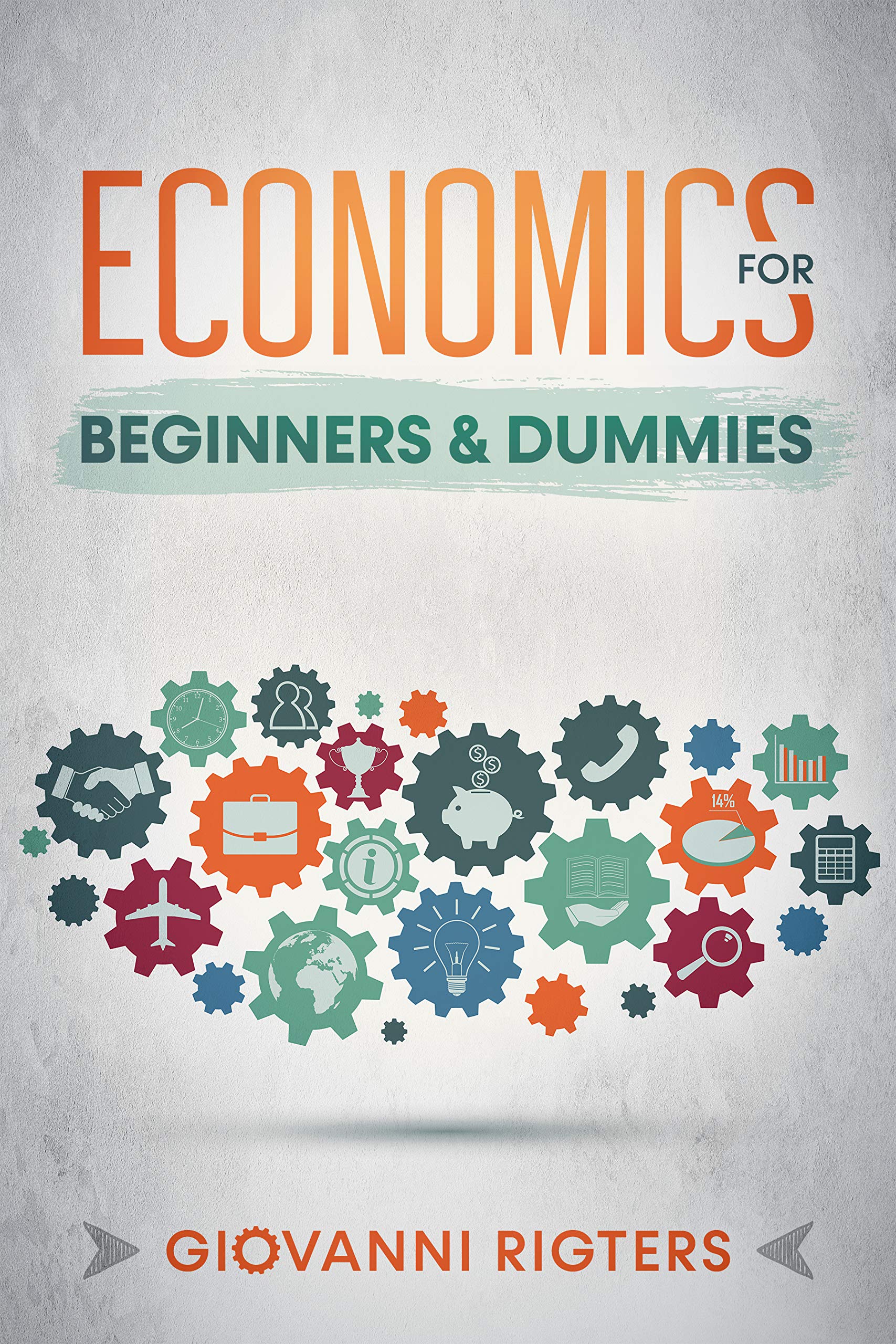 Economics for Beginners & Dummies by Giovanni Rigters | Goodreads