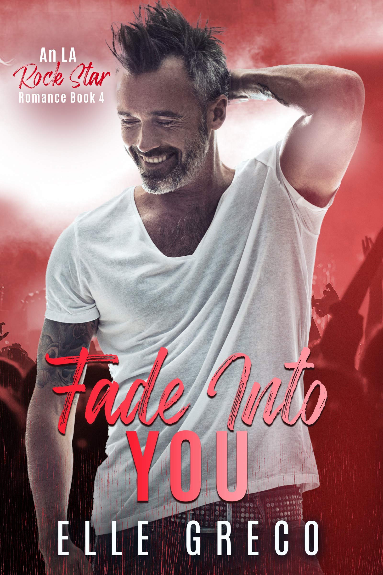 Fade Into You (LA Rock Star Romance #4) by Elle Greco | Goodreads