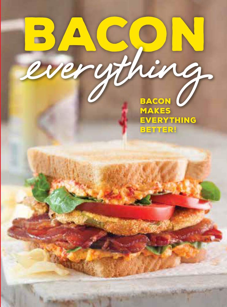 Bacon Everything: Bacon makes everything better! by Brooke Michael Bell ...