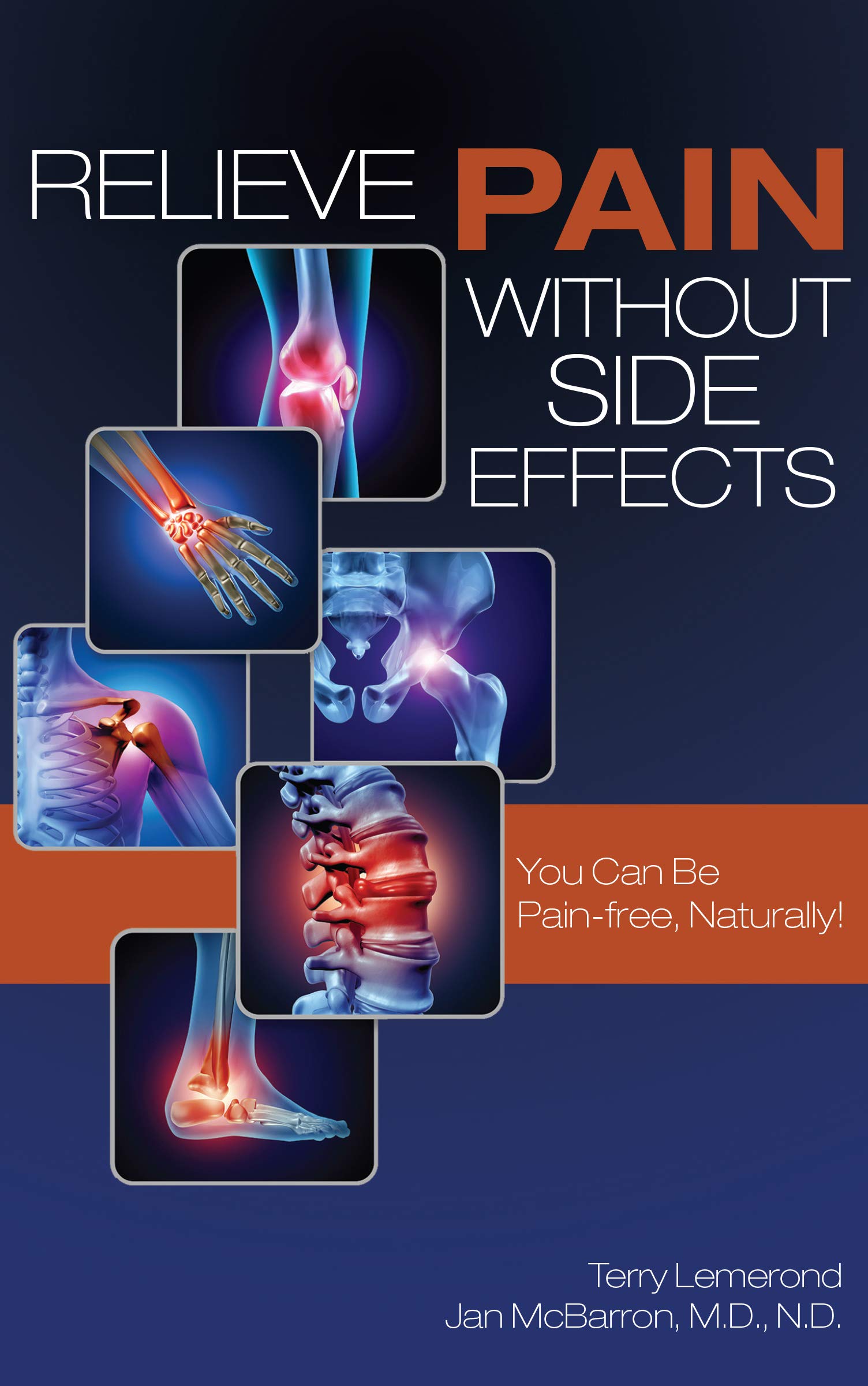 Relieve Pain Without Side Effects: You Can Be Pain-free, Naturally! by ...