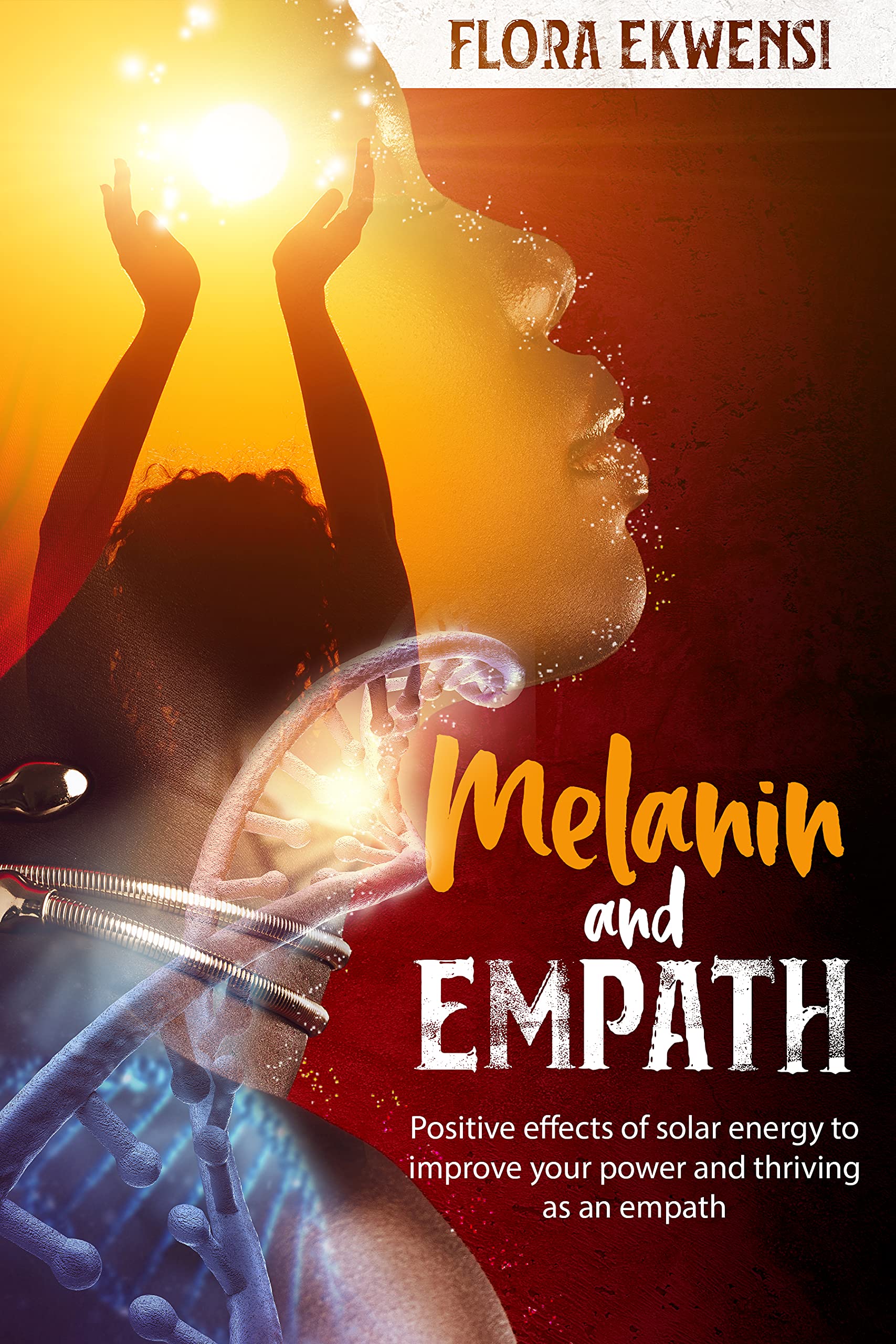 Melanin and Empath: Positive Effects of Solar Energy to Improve Your ...