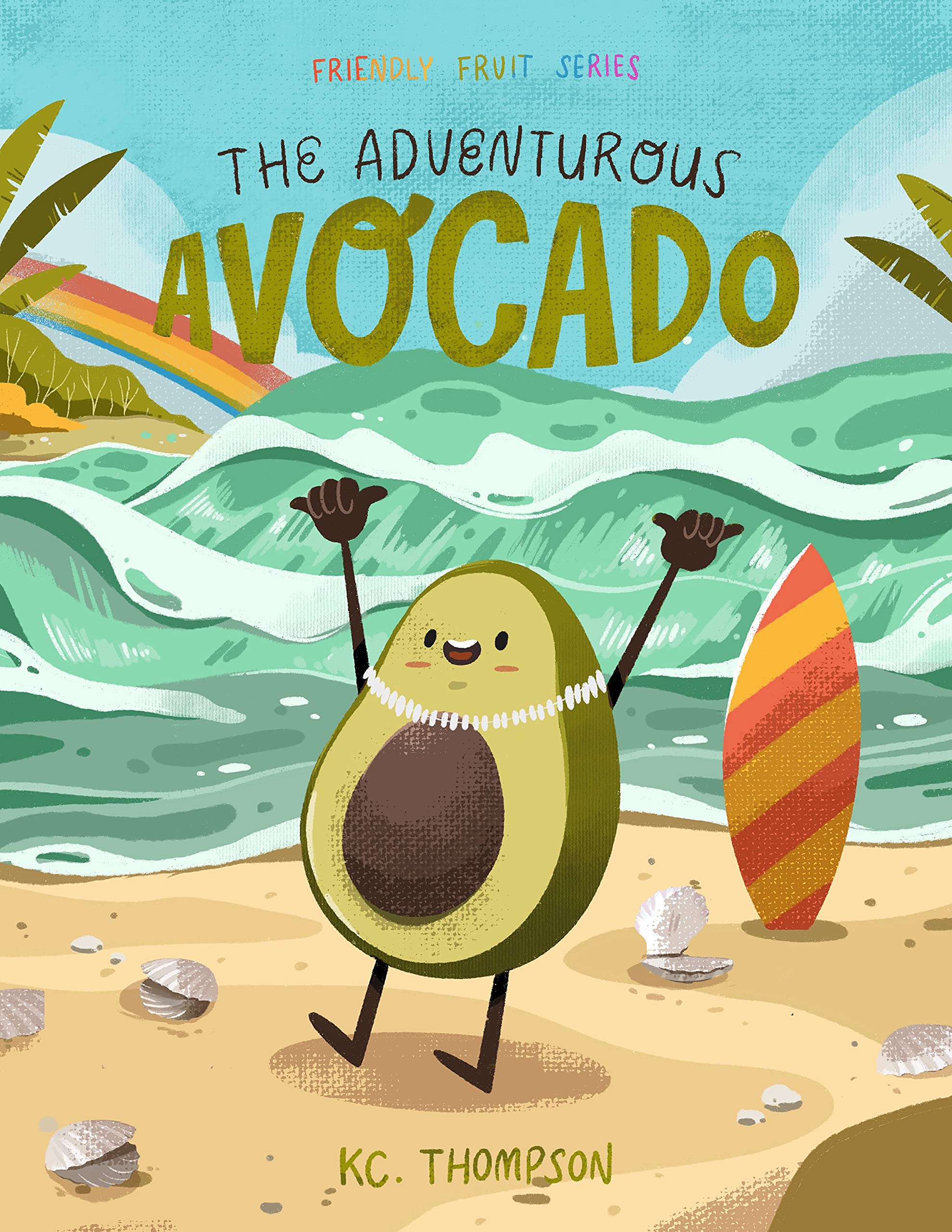The Adventurous Avocado (The Friendly Fruit Series) by KC Thompson ...