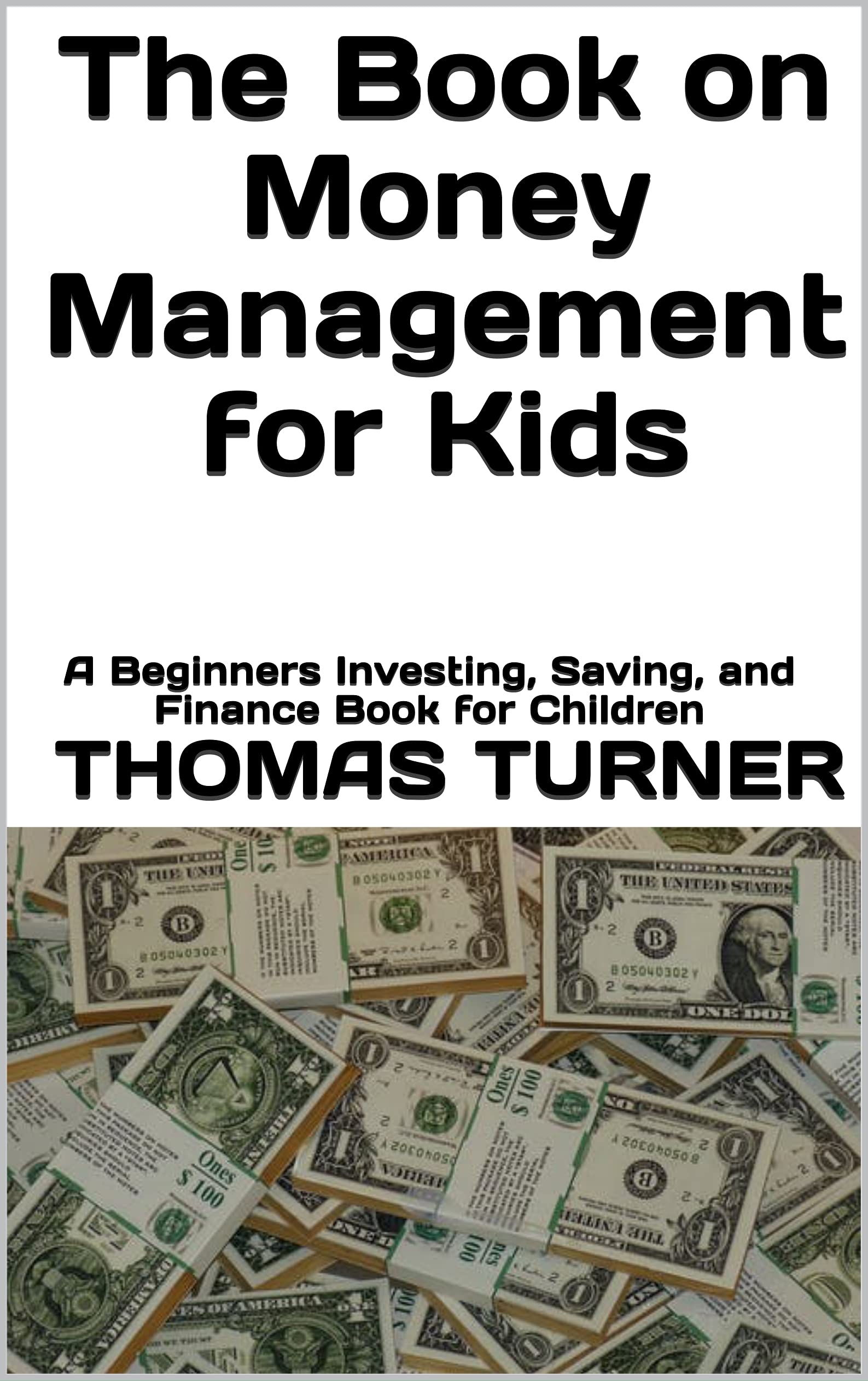 The Book On Money Management For Kids A Beginners Investing Saving The Book On Money Management For Kids A Beginners Investing Saving