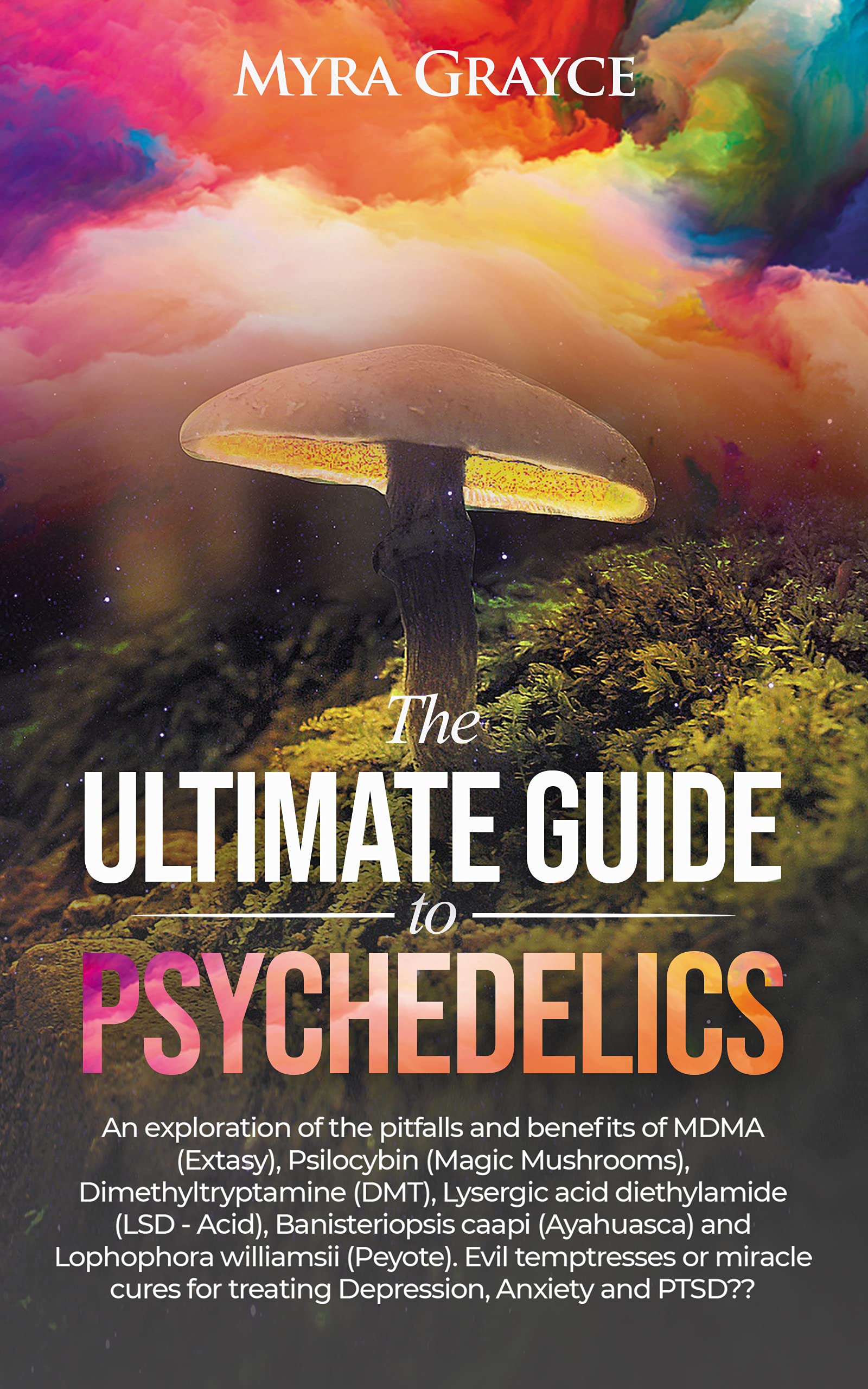 The Ultimate Guide to Psychedelics: An exploration of the history ...