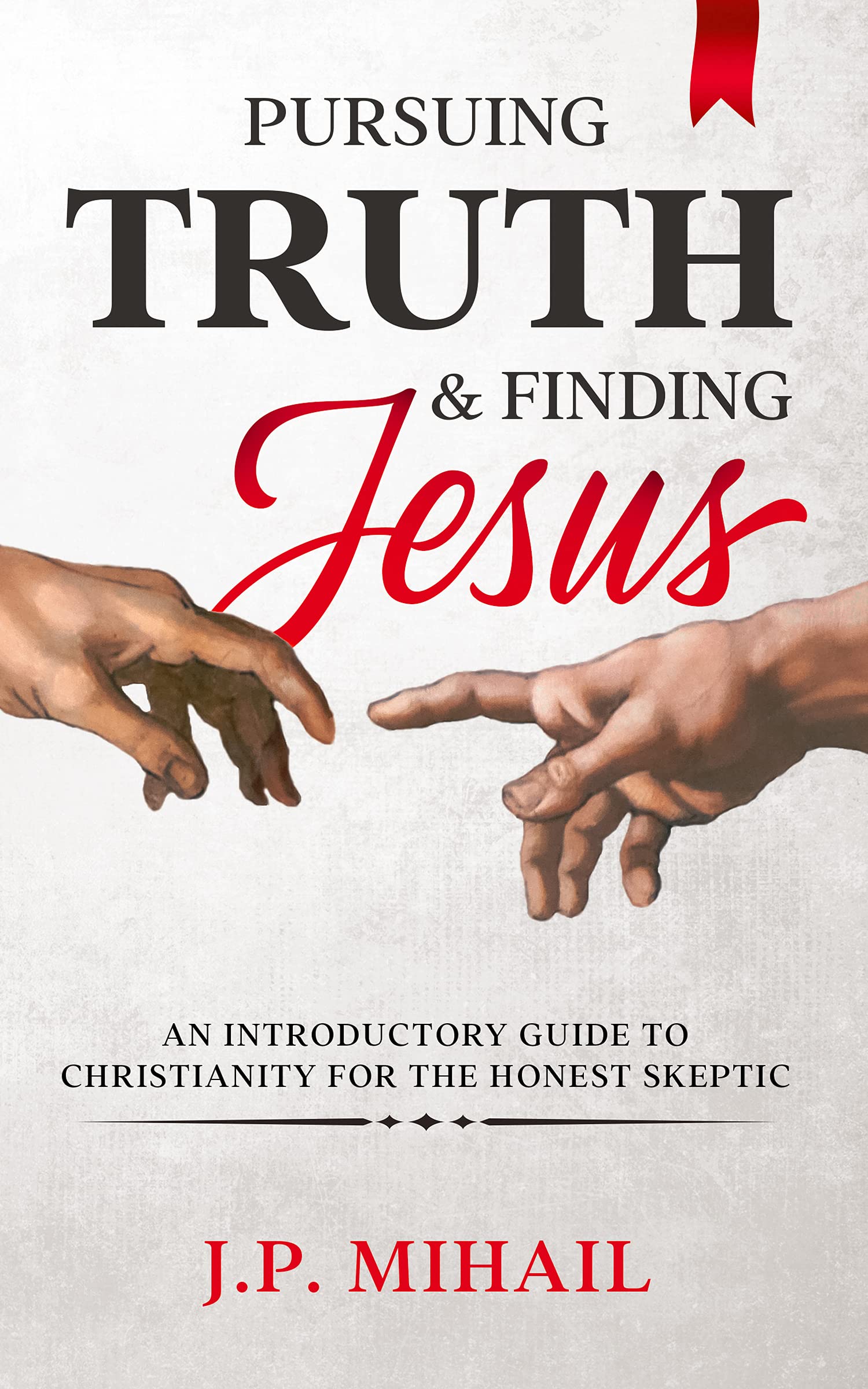 Pursuing Truth and Finding Jesus: An Introductory Guide to Christianity ...