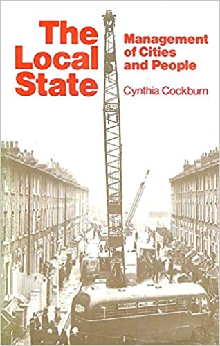 The Local State: Management of Cities and People by Cynthia Cockburn ...