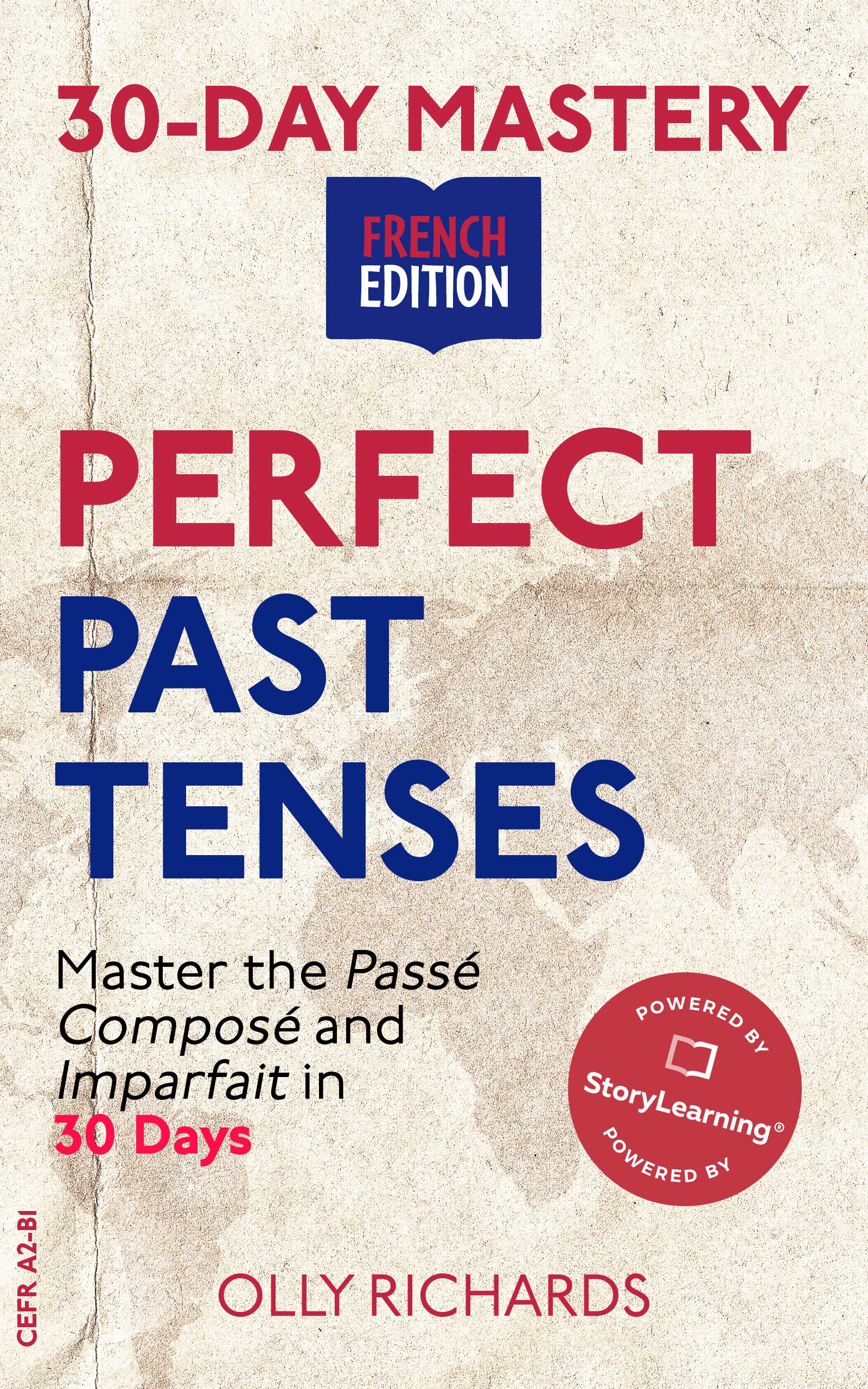 30-Day Mastery: Perfect Past Tenses : Master the Passé Composé and Imparfait in 30 Days by Olly ...