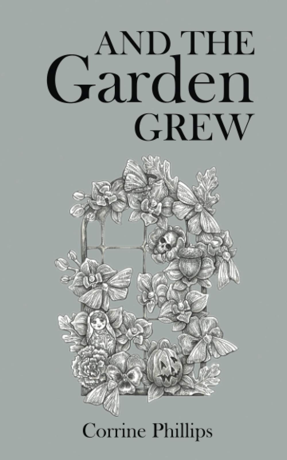 And The Garden Grew by Corrine Phillips | Goodreads