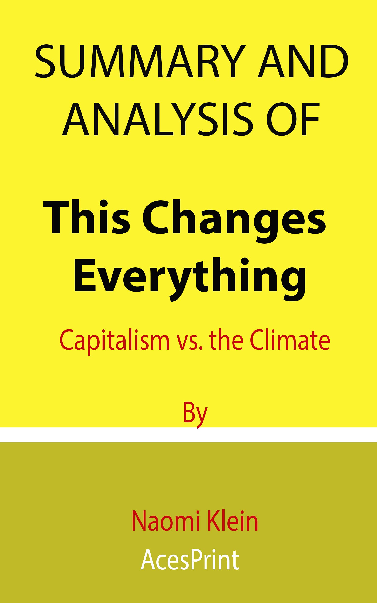 Summary and Analysis of This Changes Everything: Capitalism vs. the Climate By Naomi Klein by ...