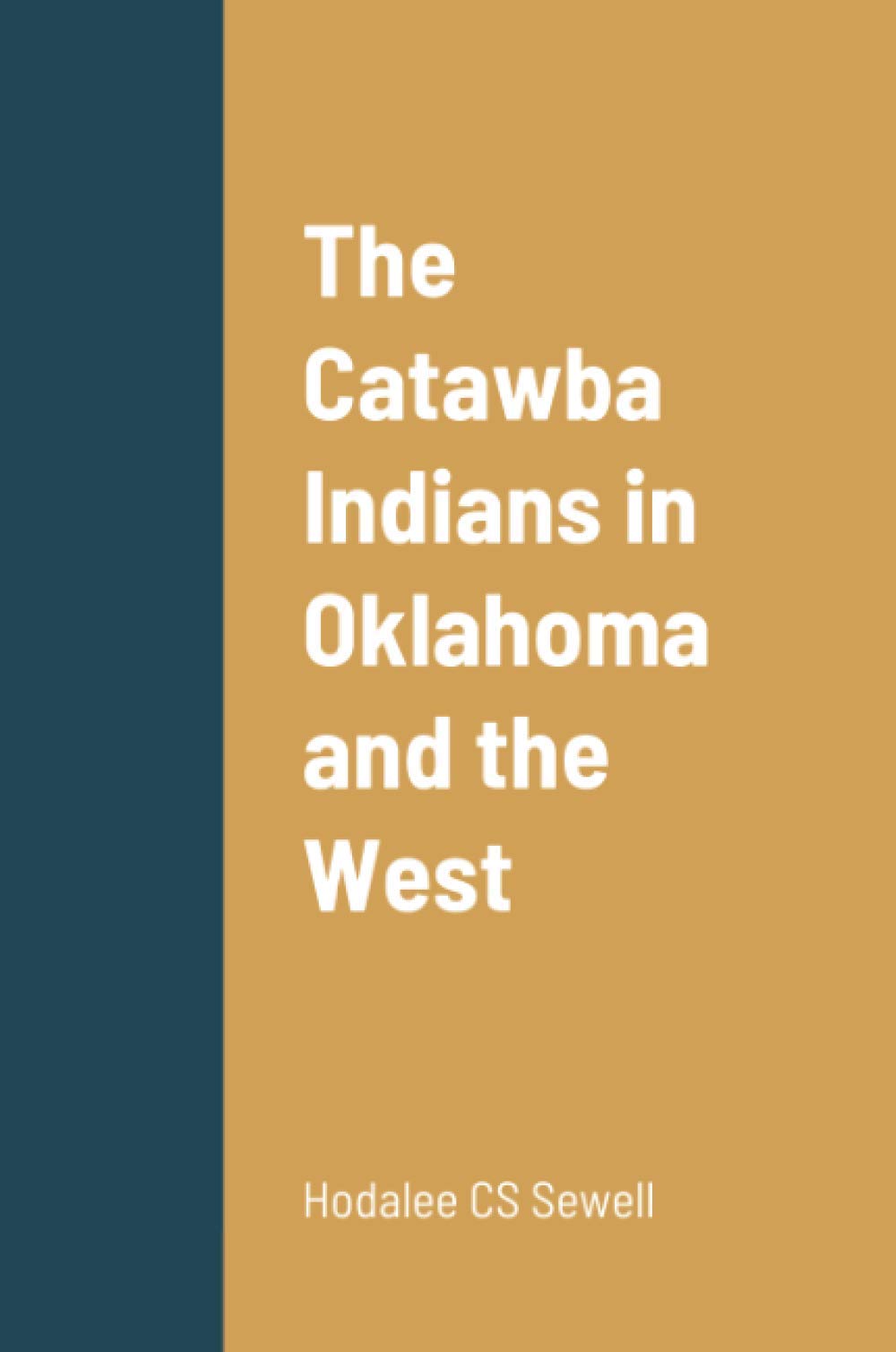 The Catawba Indians in Oklahoma and the West by Hodalee CS Sewell ...