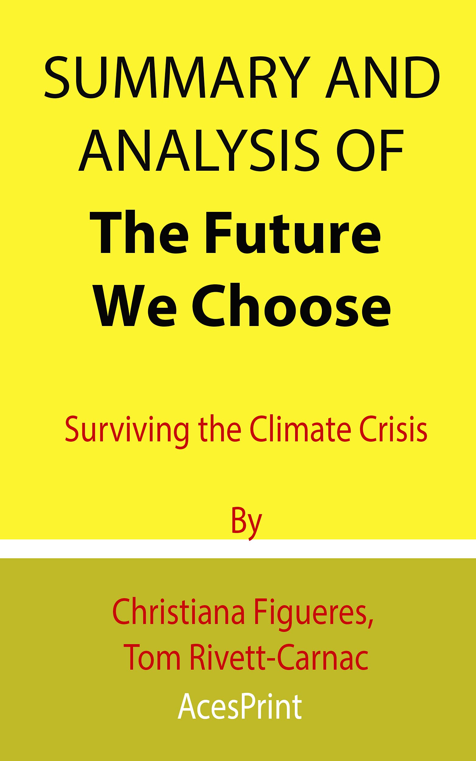 Summary and Analysis of The Future We Choose: Surviving the Climate Crisis By Christiana ...