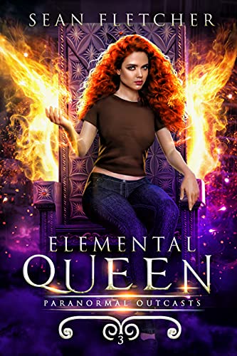 Elemental Queen (Paranormal Outcasts #3) by Sean Fletcher | Goodreads