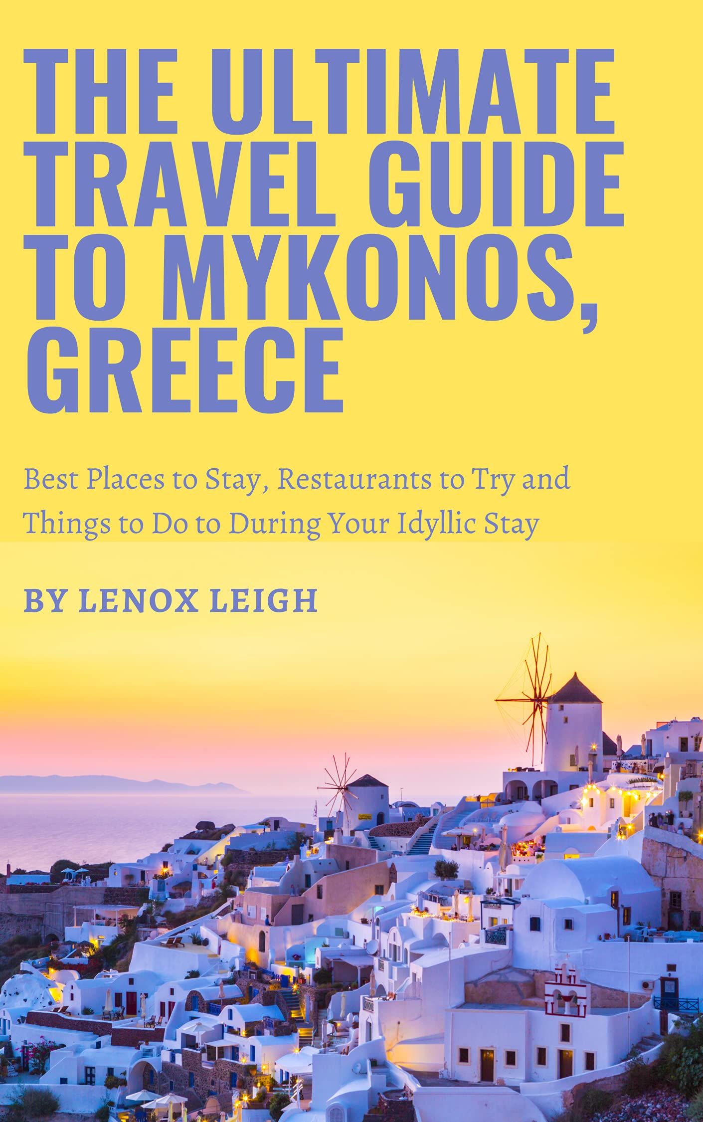 The Ultimate Travel Guide to Mykonos, Greece: Best Places to Stay ...