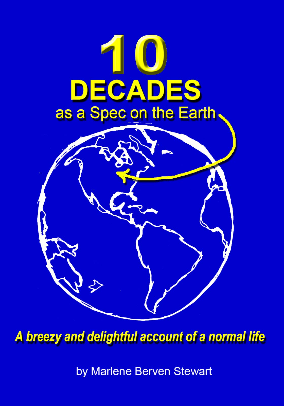 10 Decades as a Spec on the Earth: a breezy and delightful account of a ...