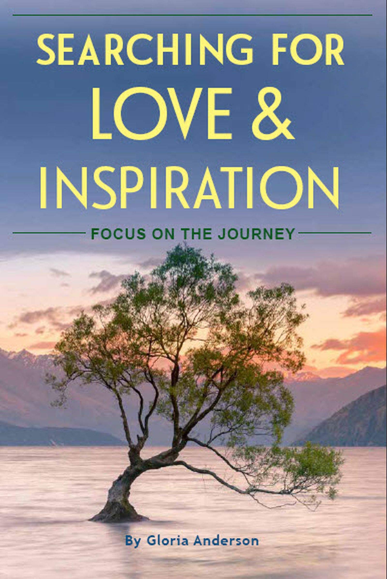 Searching for Love and Inspiration: Focus on the Journey by Gloria ...