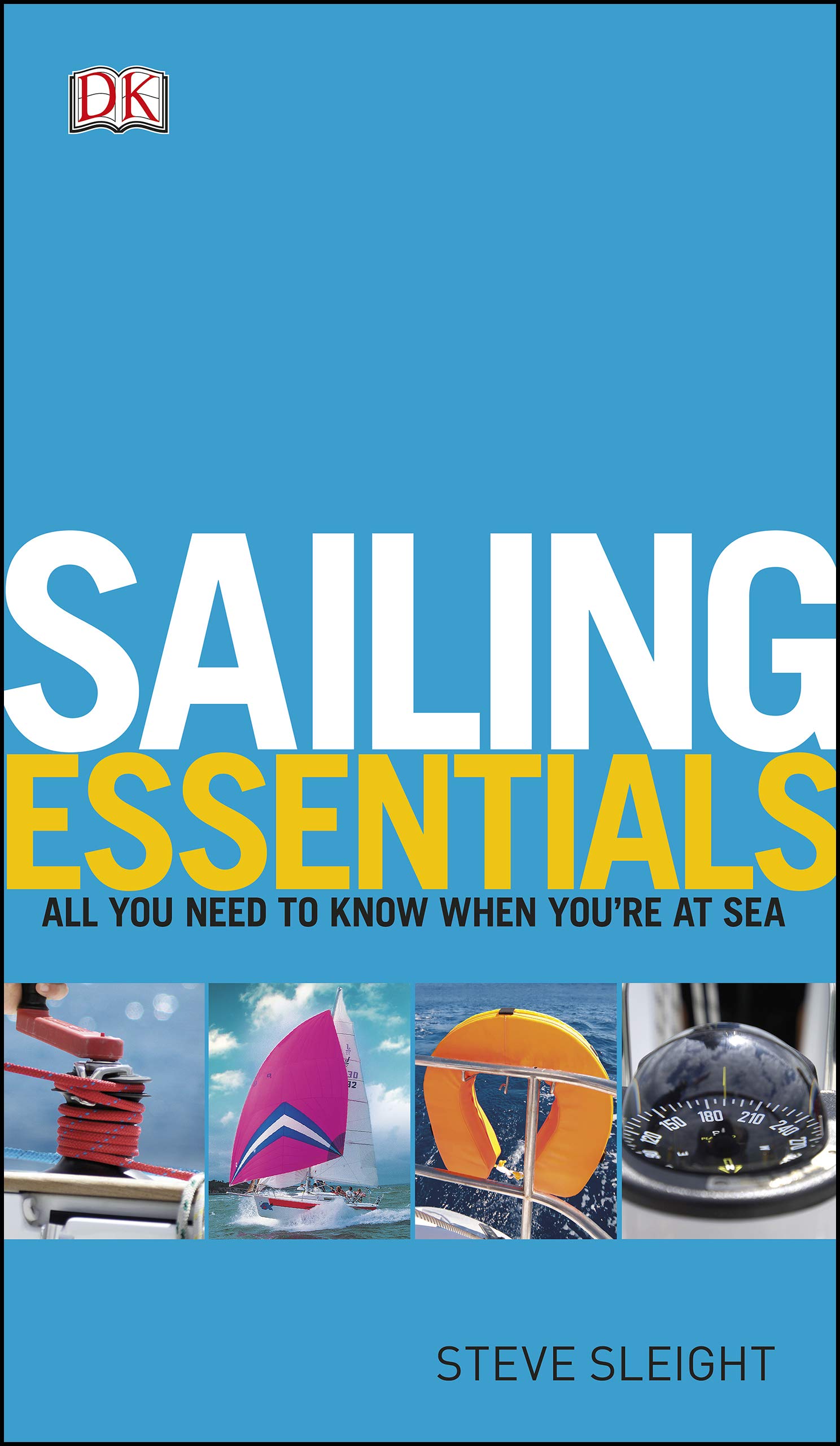 Sailing Essentials: All You Need to Know When You're at Sea by D.K ...