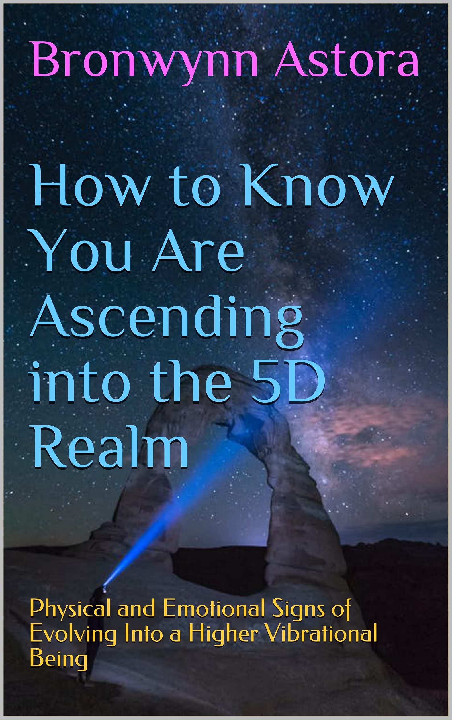 How to Know You Are Ascending into the 5D Realm: Physical and Emotional ...