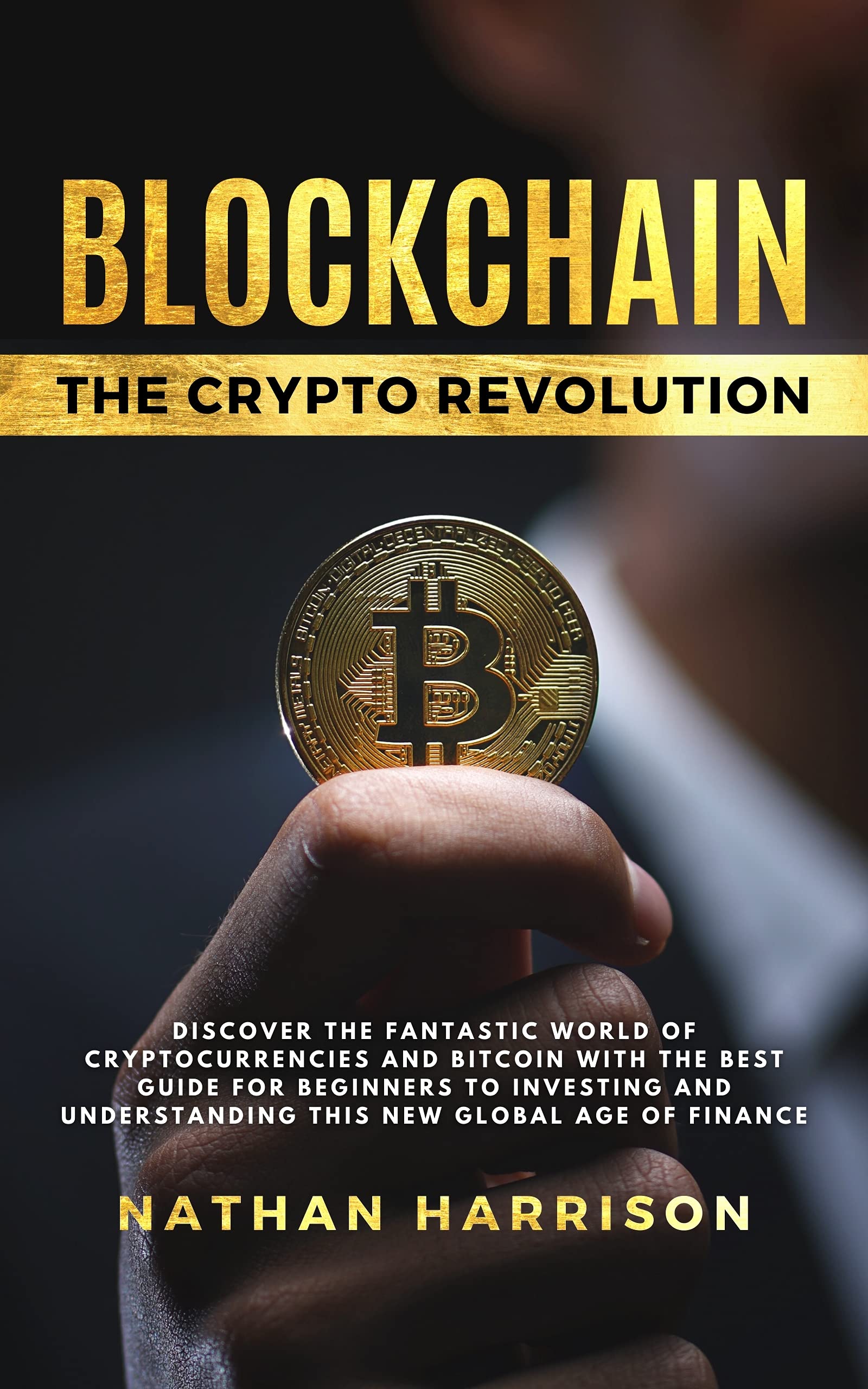 BLOCKCHAIN The Crypto Revolution: Discover the Fantastic World of Cryptocurrencies and ...
