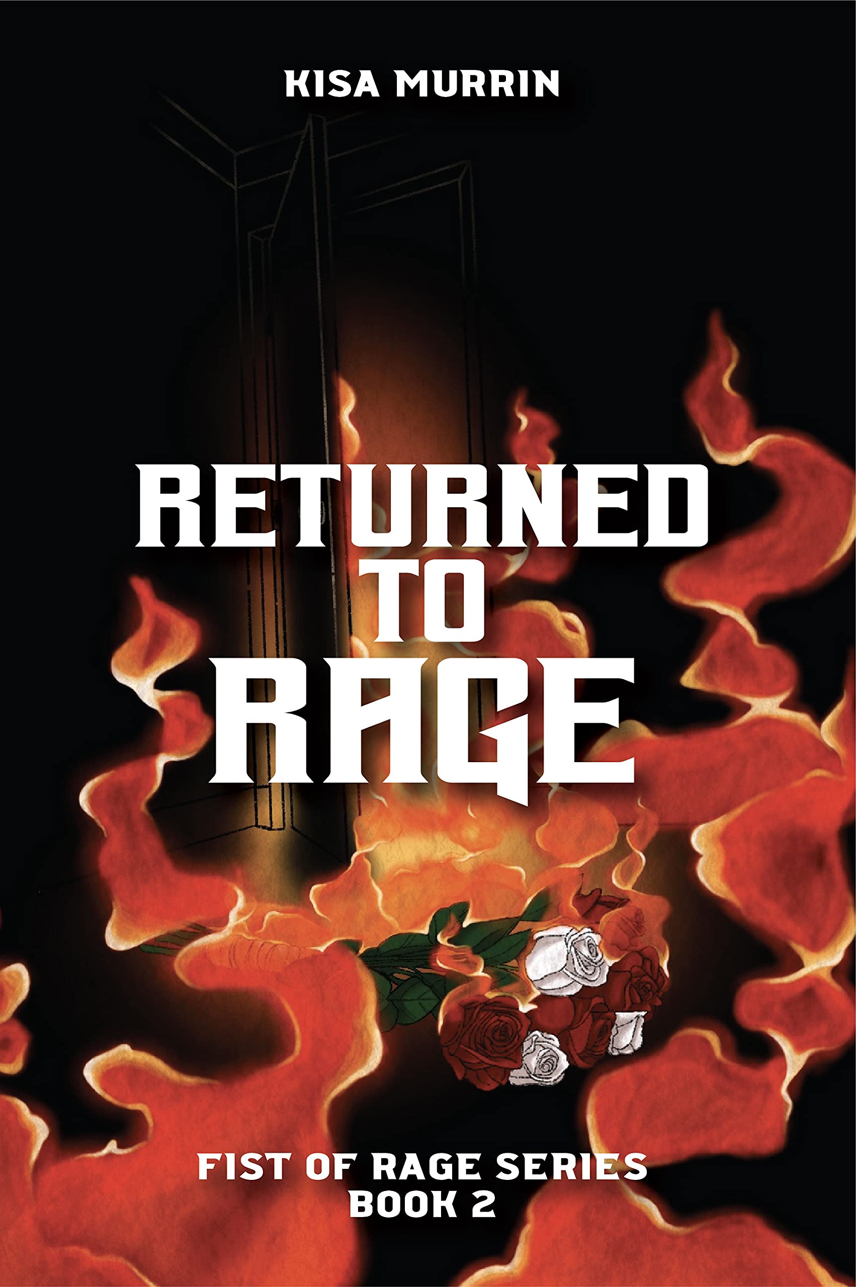 Returned to Rage: Fist of Rage Series, Book 2 by Kisa Murrin | Goodreads