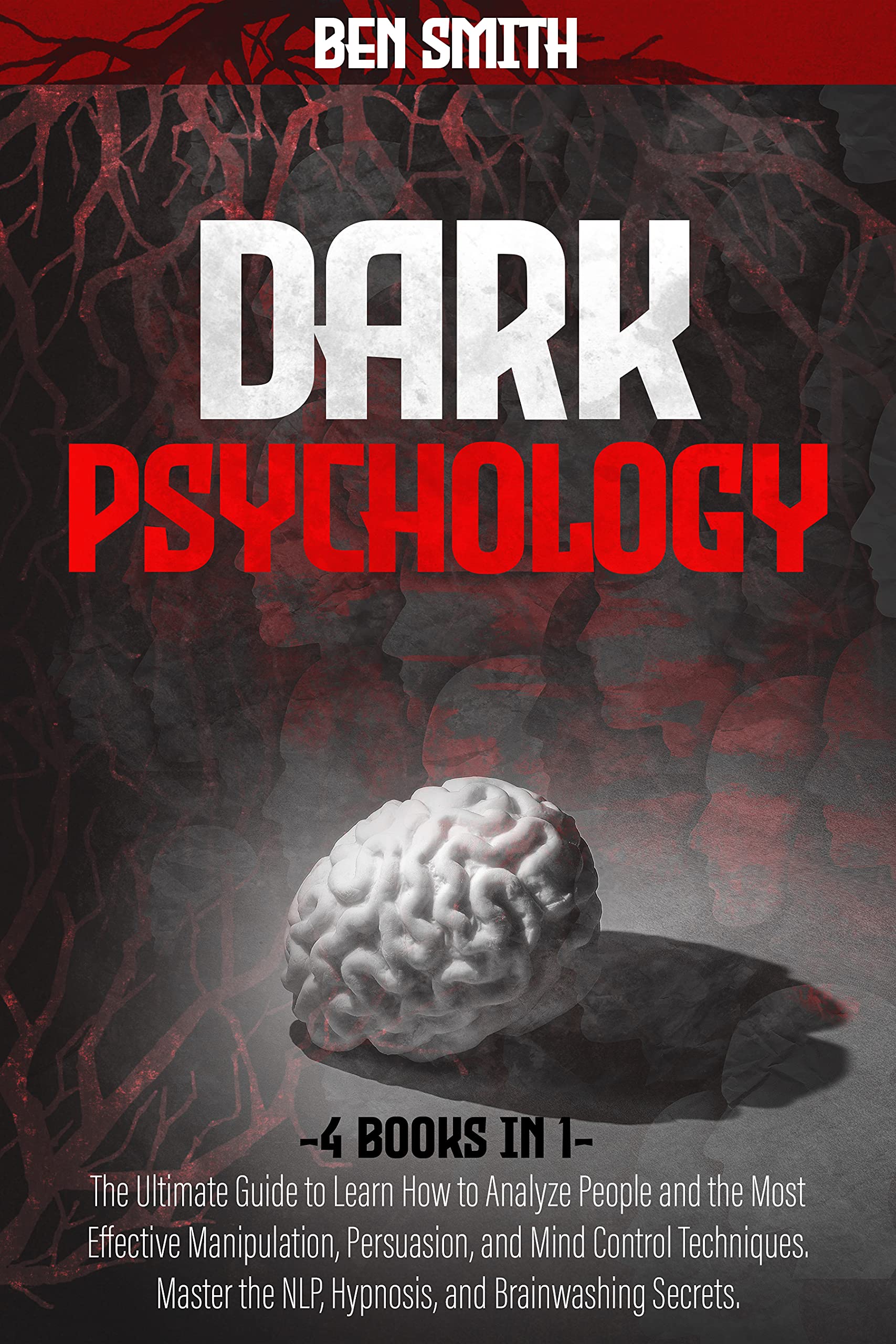 Dark Psychology: 4 in 1: Ultimate Guide to Learn How to Analyze People and the Most Effective ...